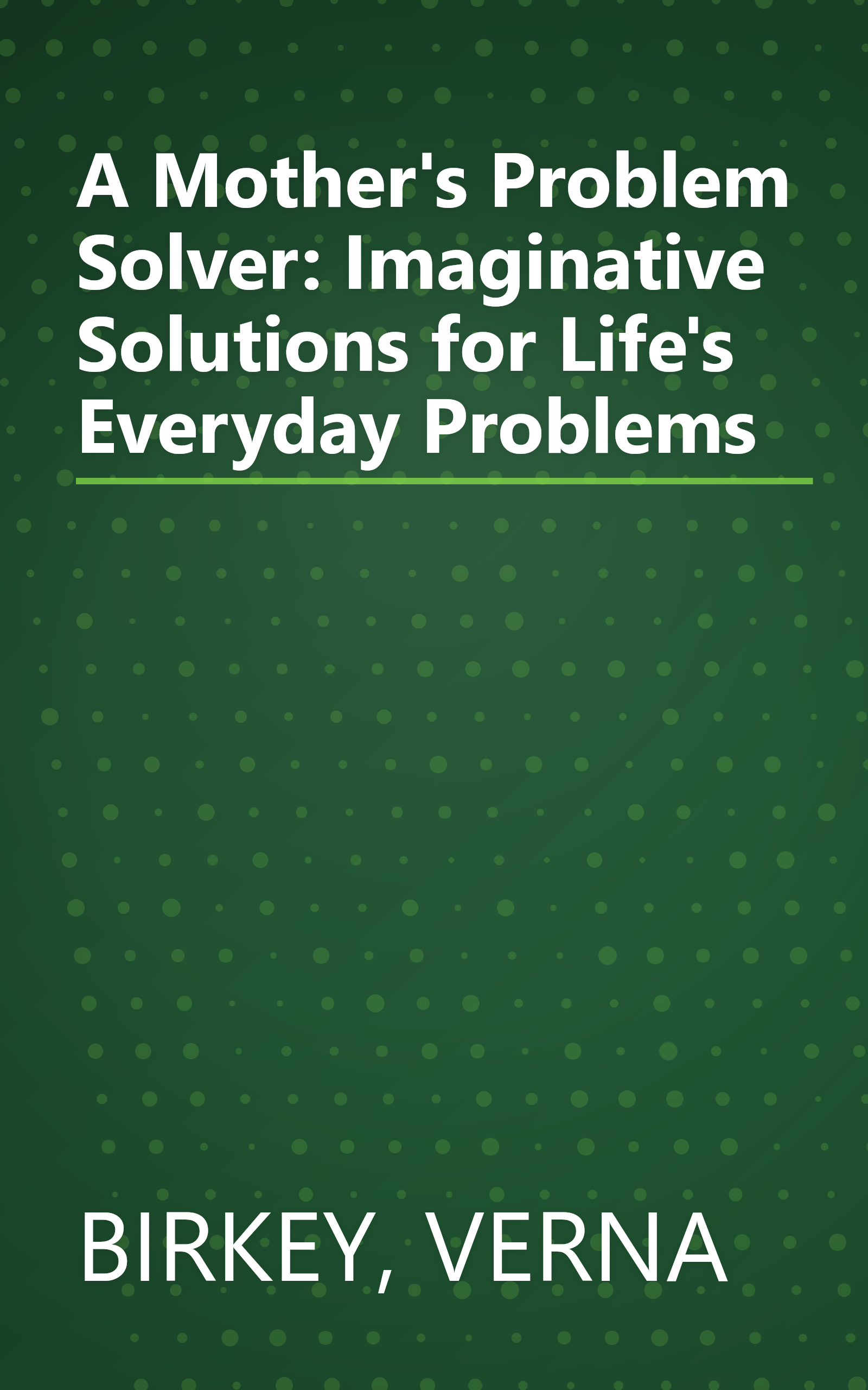 A Mother's Problem Solver: Imaginative Solutions for Life's Everyday Problems book cover