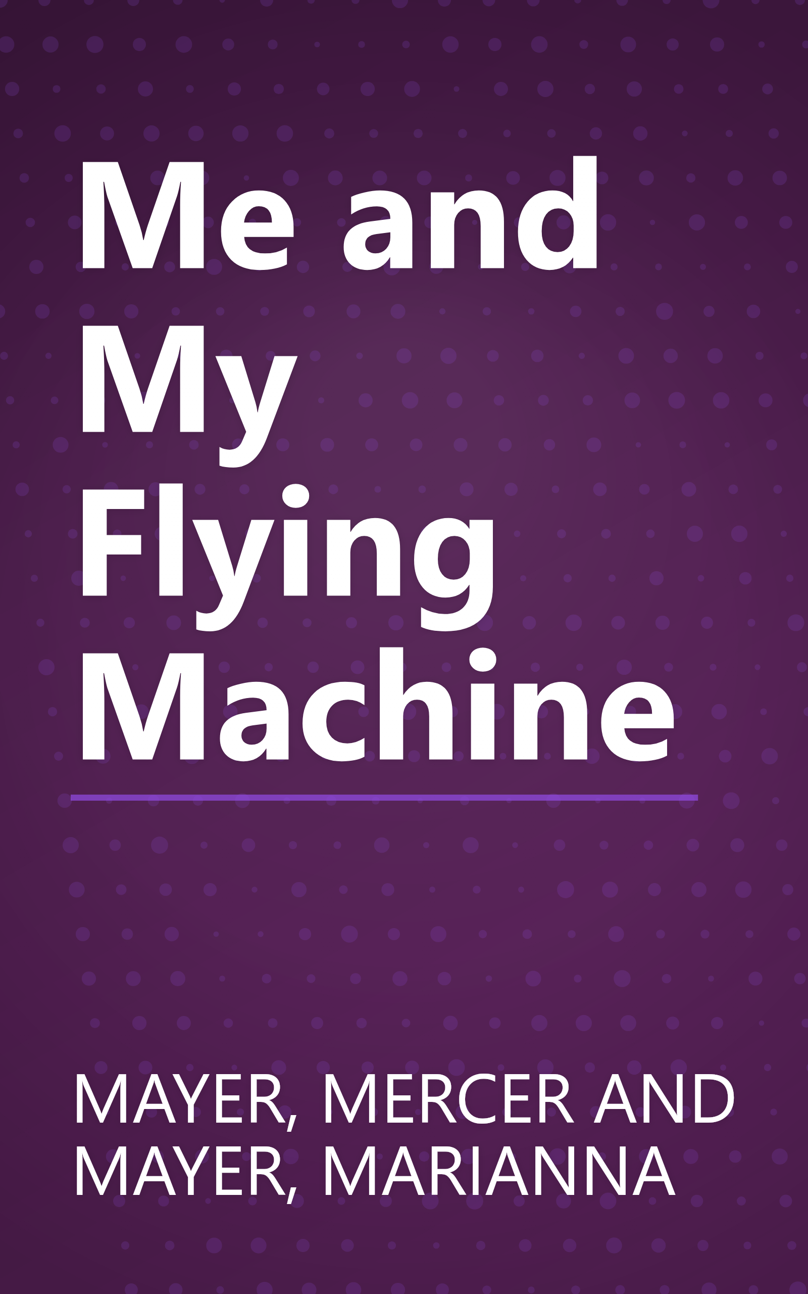 Me and My Flying Machine book cover