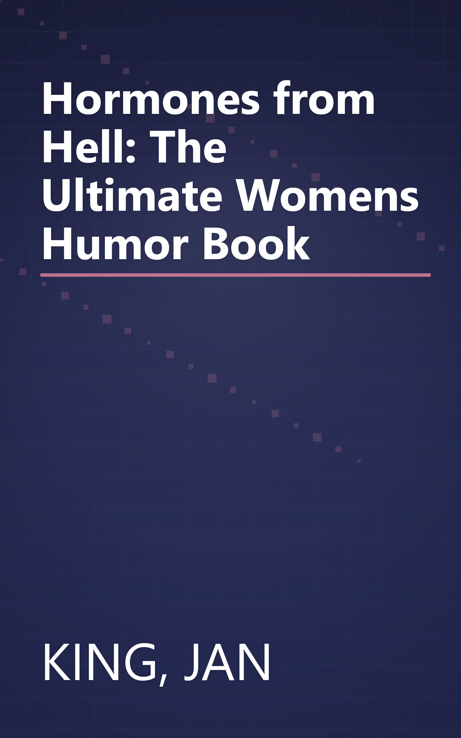 Hormones from Hell: The Ultimate Womens Humor Book book cover