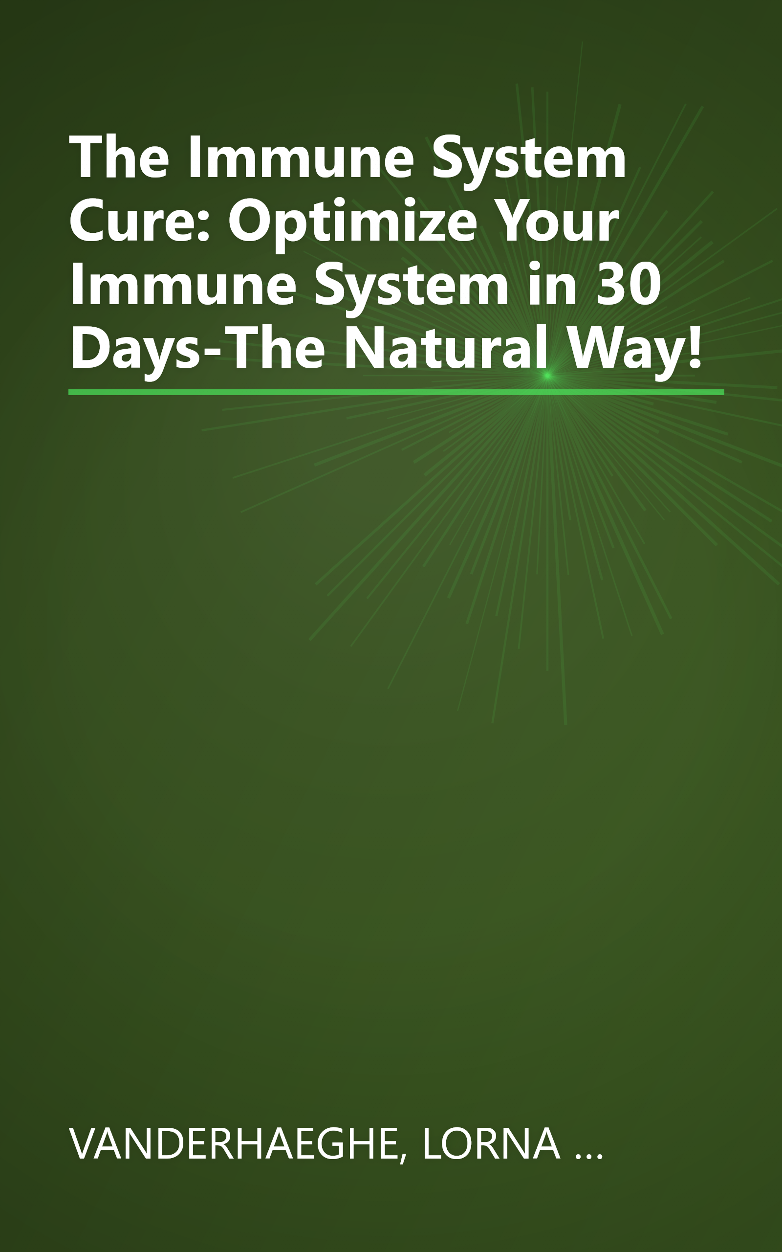 The Immune System Cure: Optimize Your Immune System in 30 Days-The Natural Way! book cover