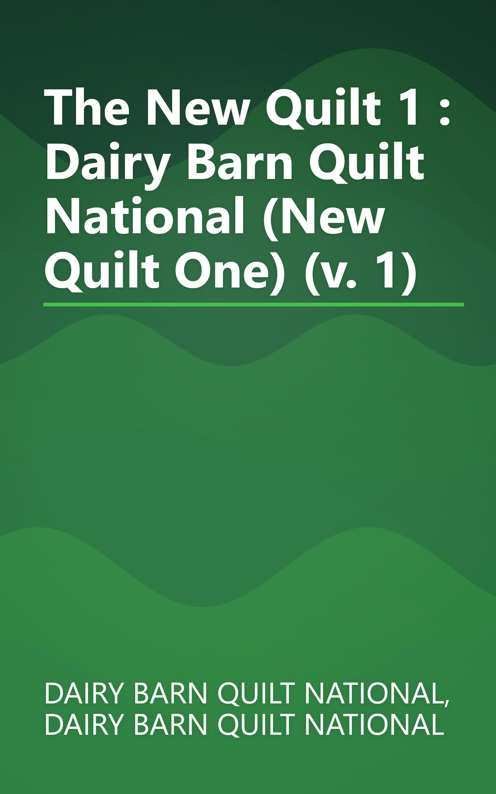 The New Quilt 1 : Dairy Barn Quilt National (New Quilt One) (v. 1) book cover