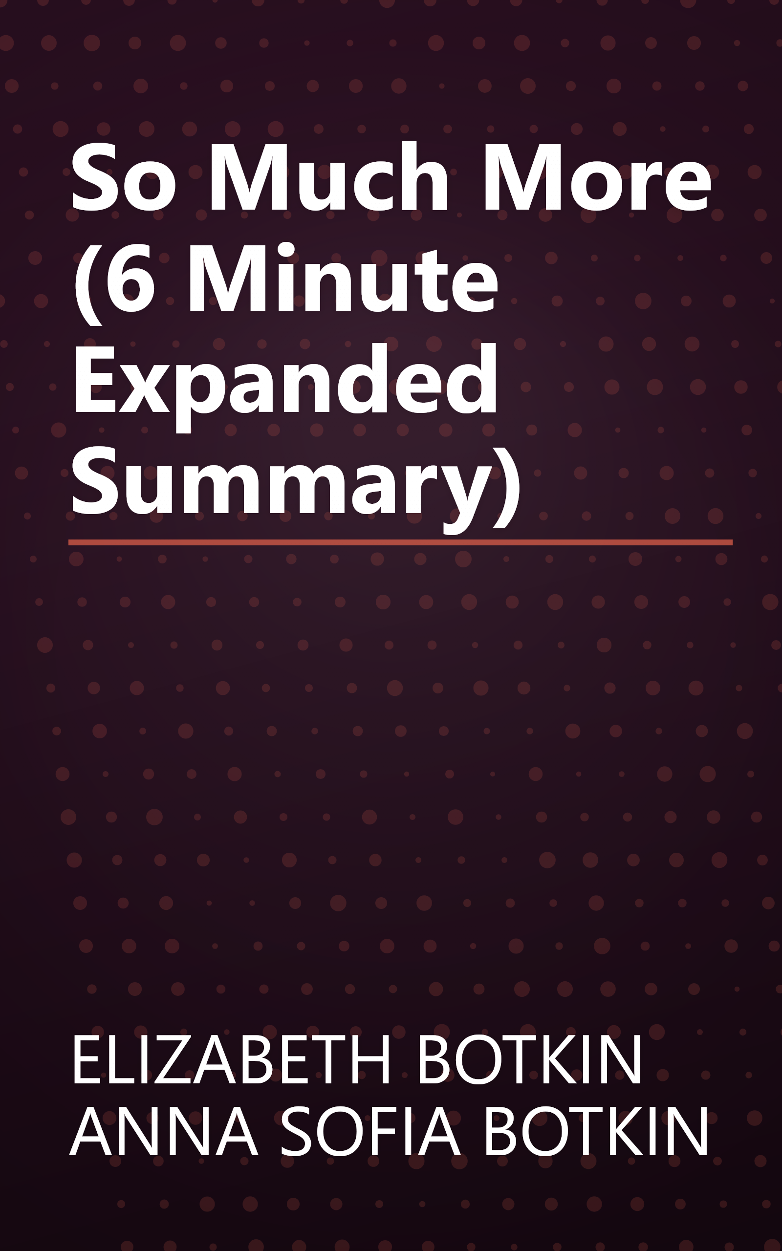 So Much More (6 Minute   Expanded Summary) book cover