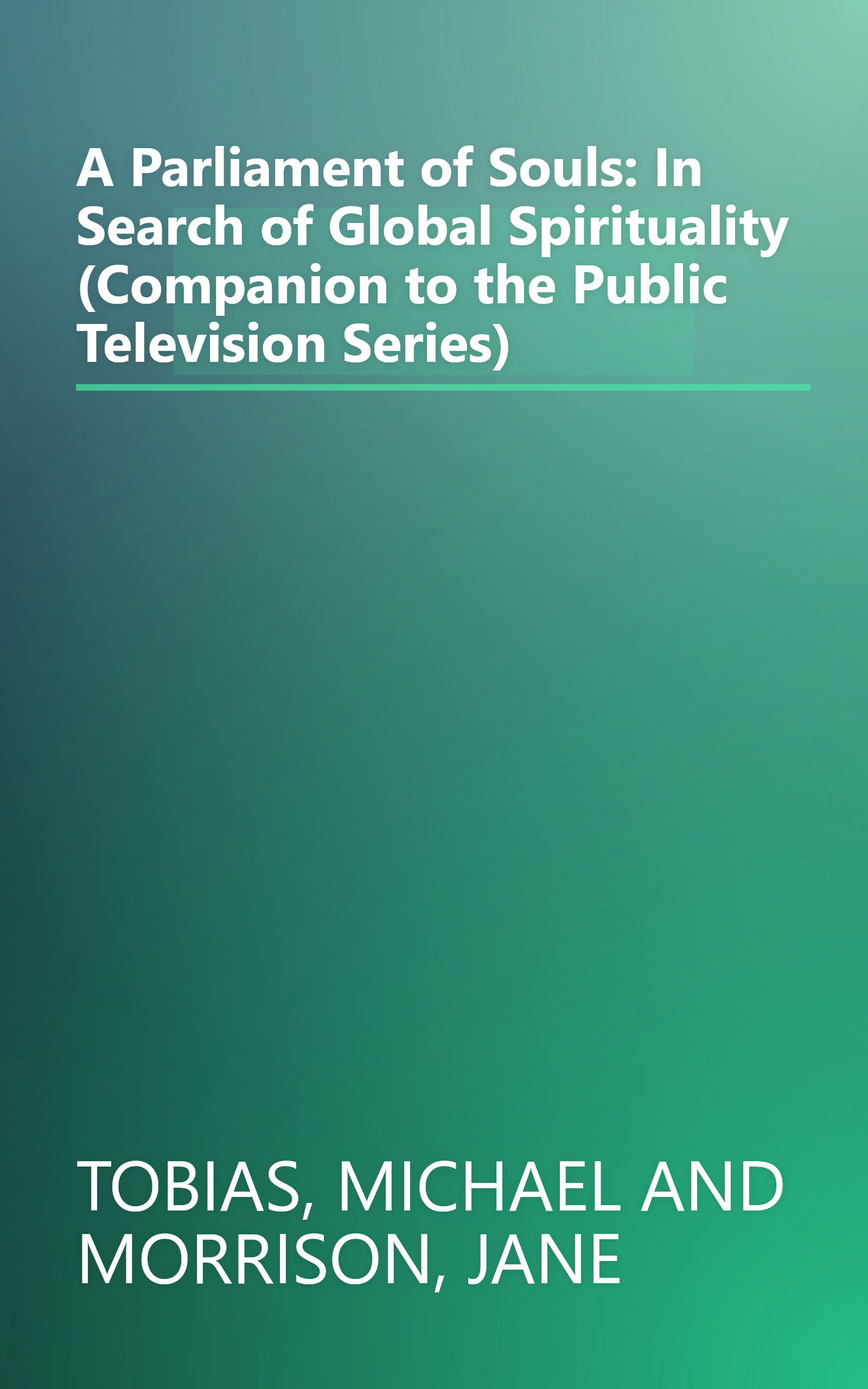 A Parliament of Souls: In Search of Global Spirituality (Companion to the Public Television Series) book cover