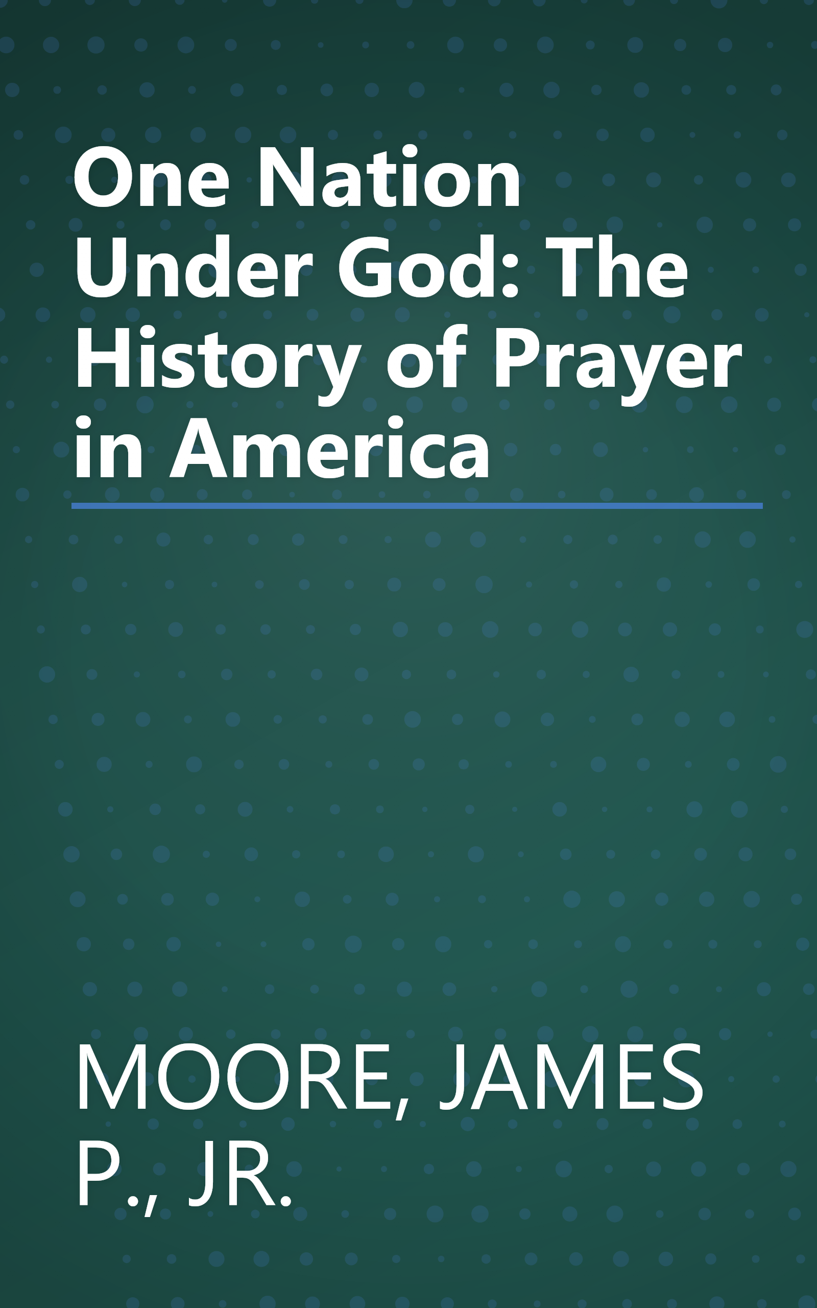 One Nation Under God: The History of Prayer in America book cover
