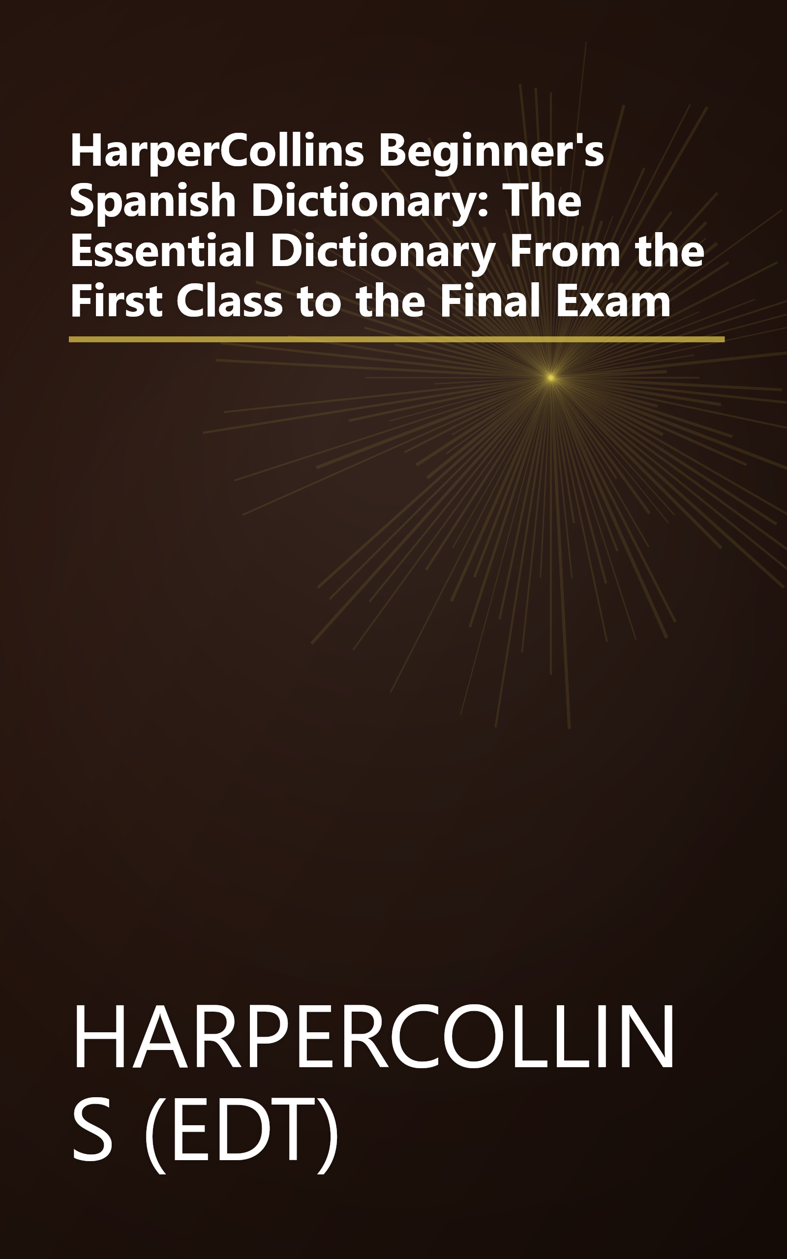 HarperCollins Beginner's Spanish Dictionary: The Essential Dictionary From the First Class to the Final Exam book cover