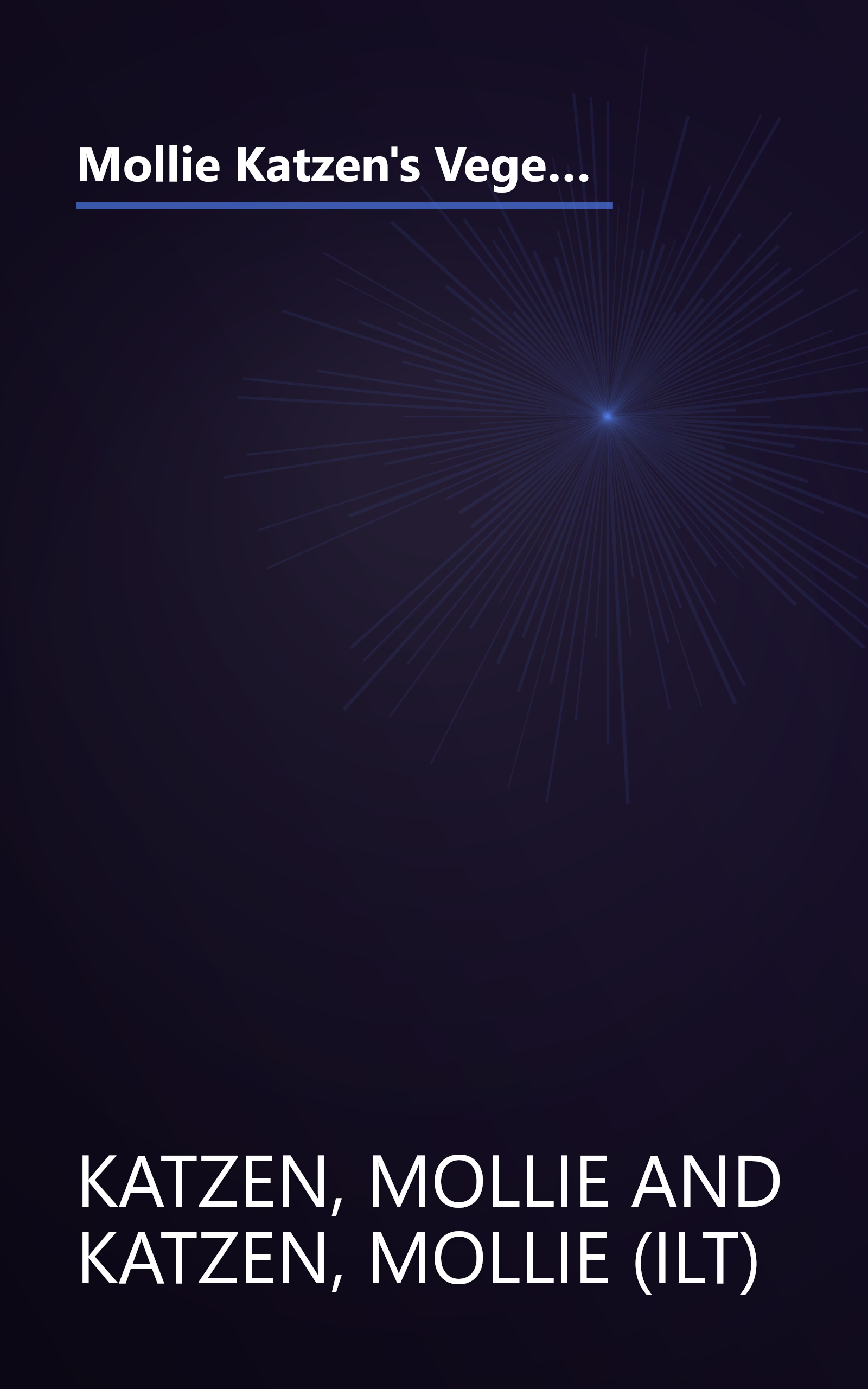 Mollie Katzen's Vegetable Heaven: Over 200 Recipes for Uncommon Soups, Tasty Bites, Side Dishes, and Too Many Desserts book cover