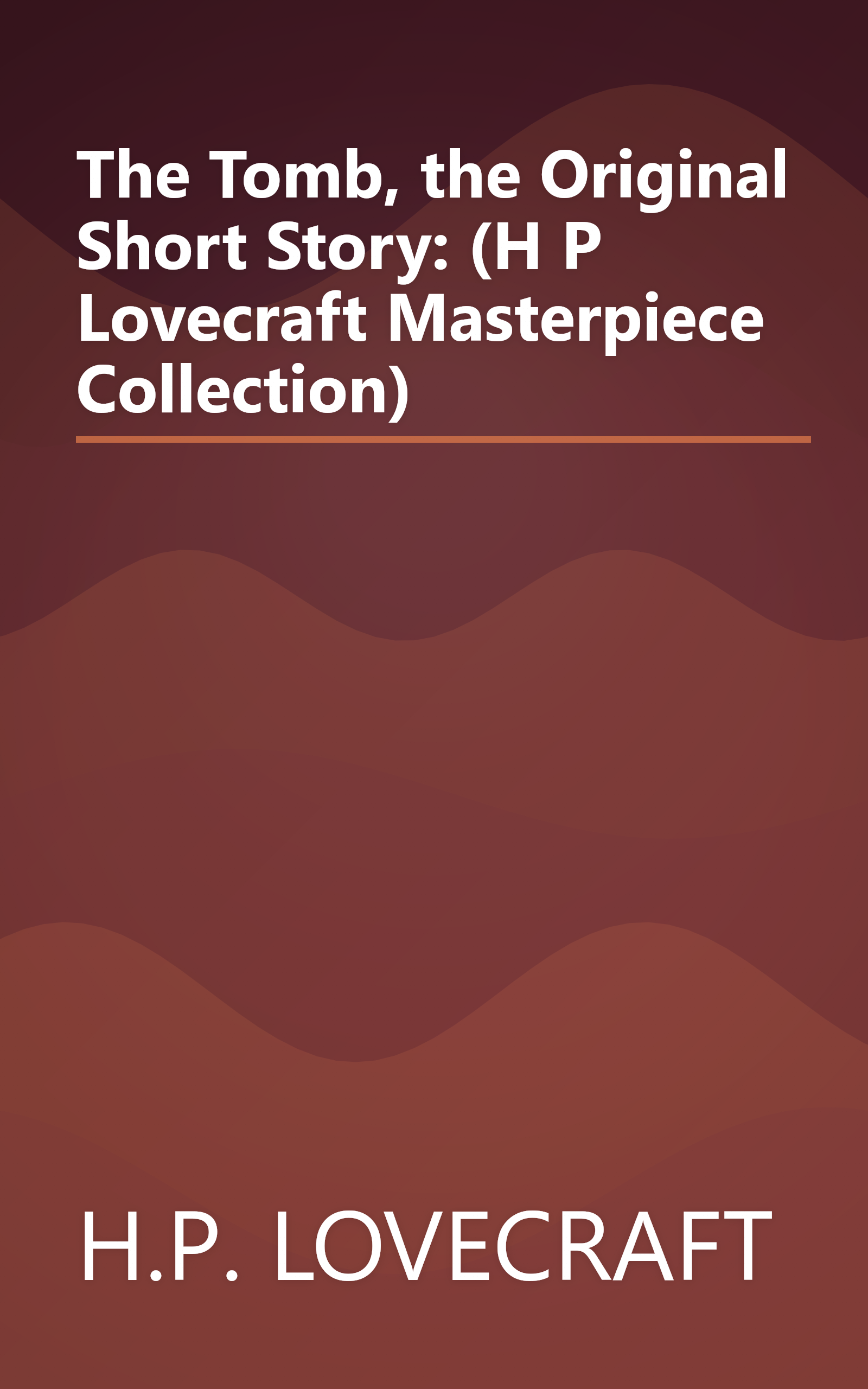 The Tomb, the Original Short Story: (H P Lovecraft Masterpiece Collection) book cover