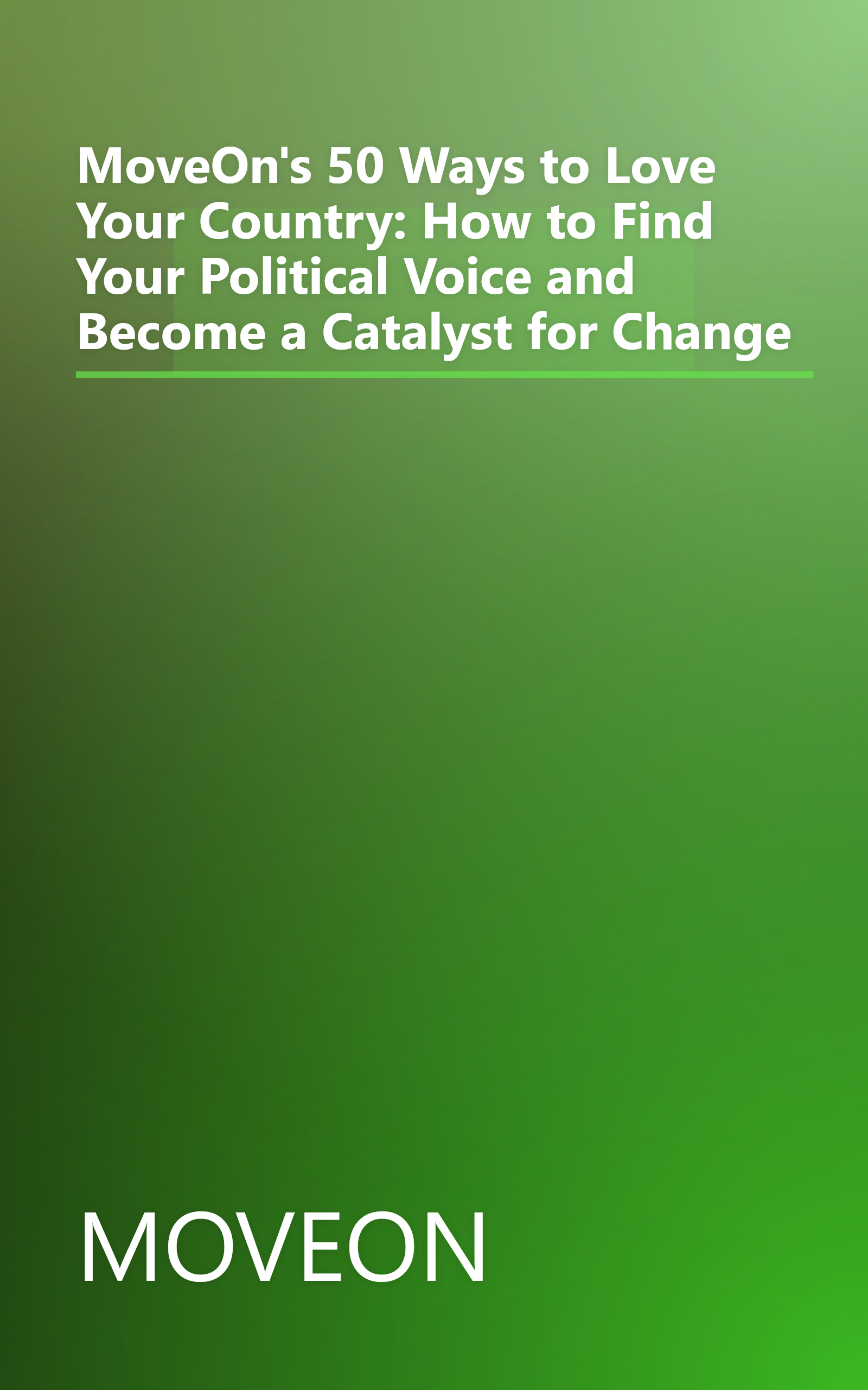 MoveOn's 50 Ways to Love Your Country: How to Find Your Political Voice and Become a Catalyst for Change book cover