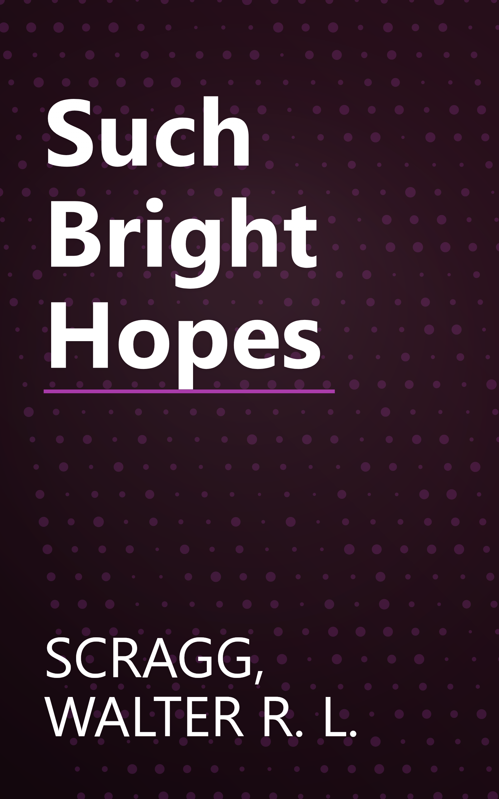 Such Bright Hopes book cover