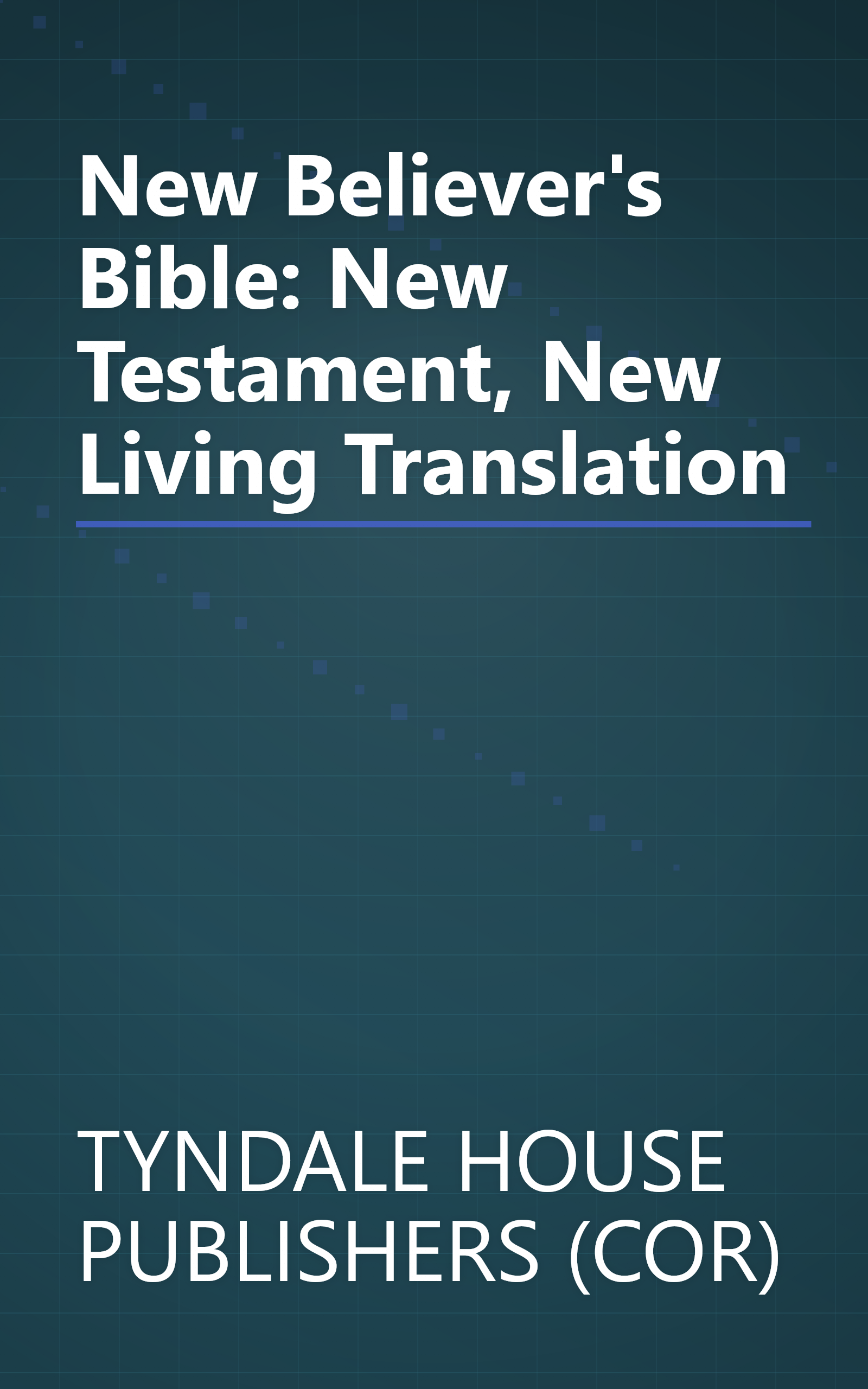 New Believer's Bible: New Testament, New Living Translation book cover
