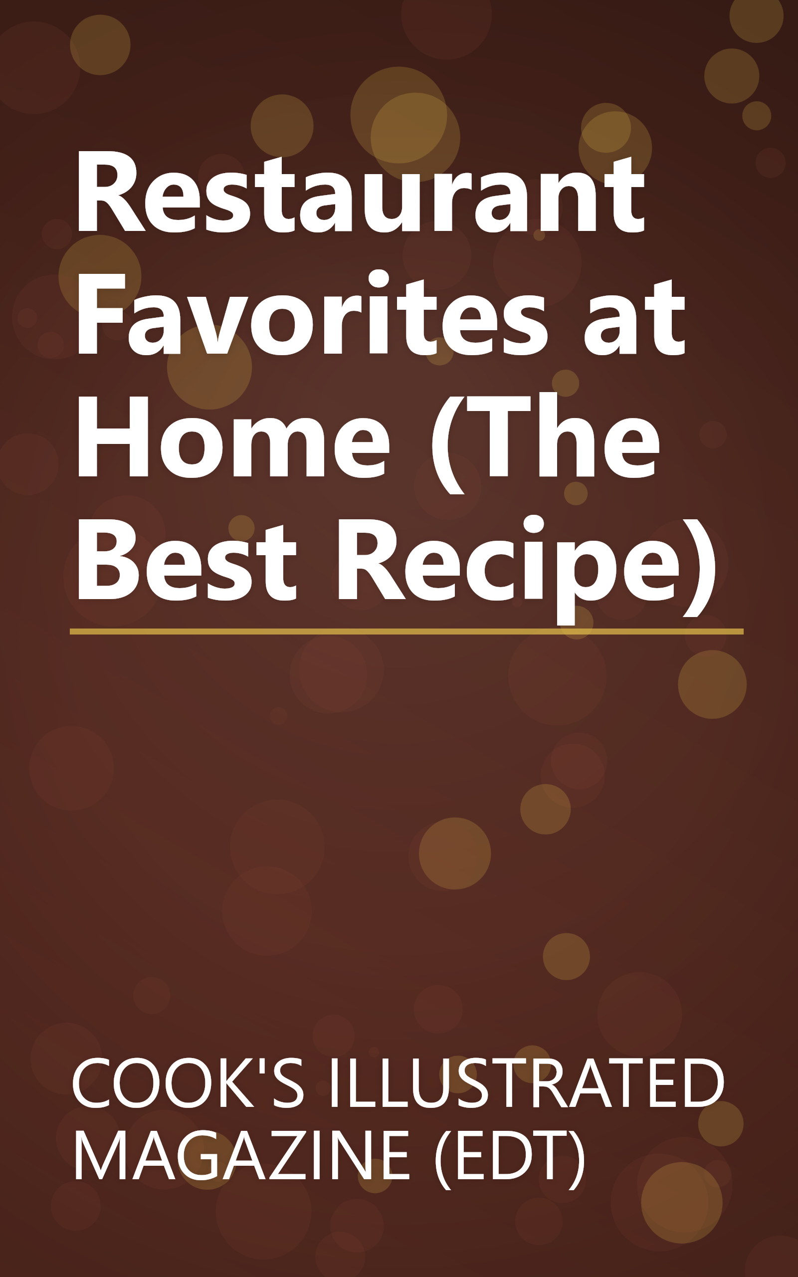 Restaurant Favorites at Home (The Best Recipe) book cover