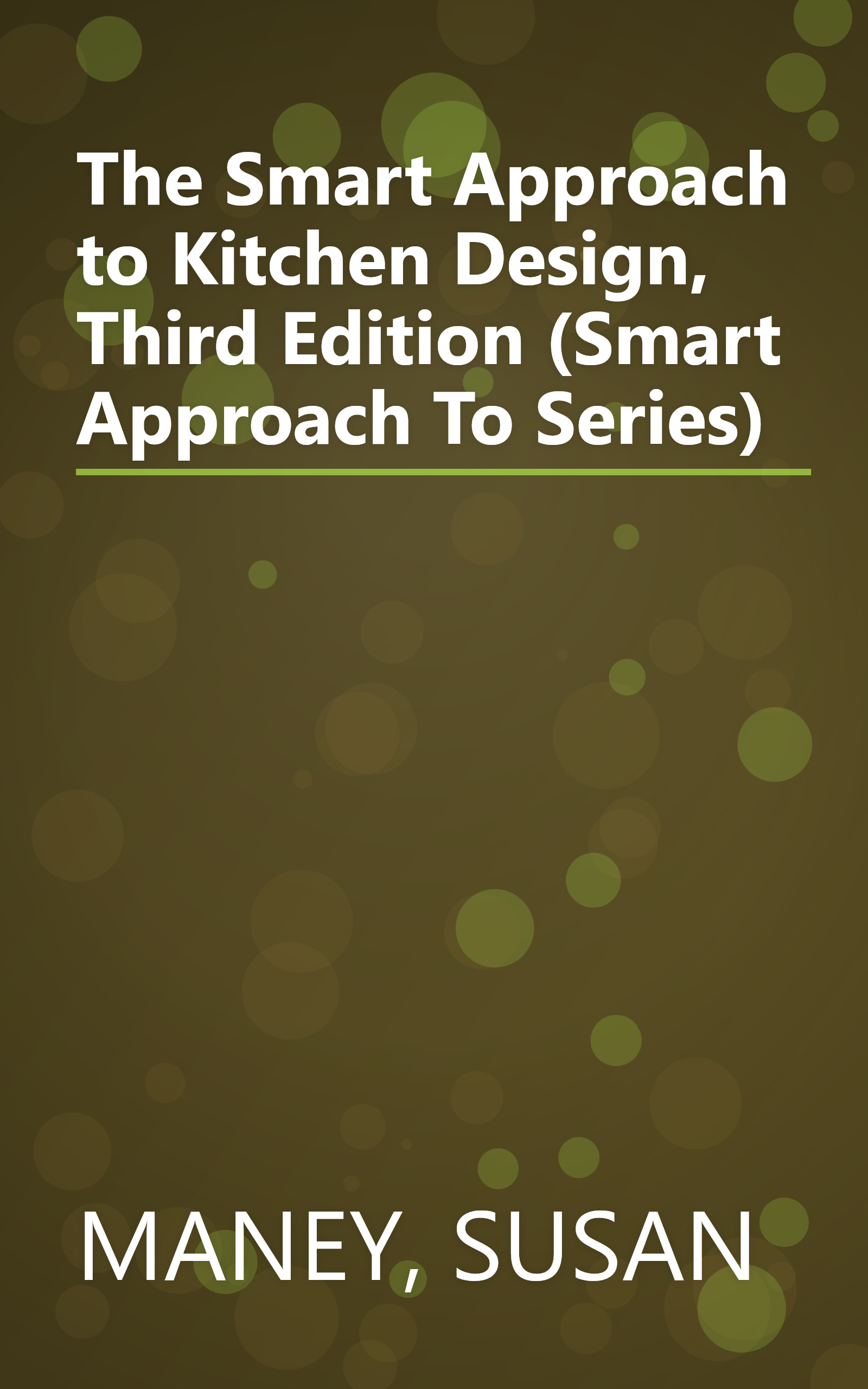 The Smart Approach to Kitchen Design, Third Edition (Smart Approach To Series) book cover