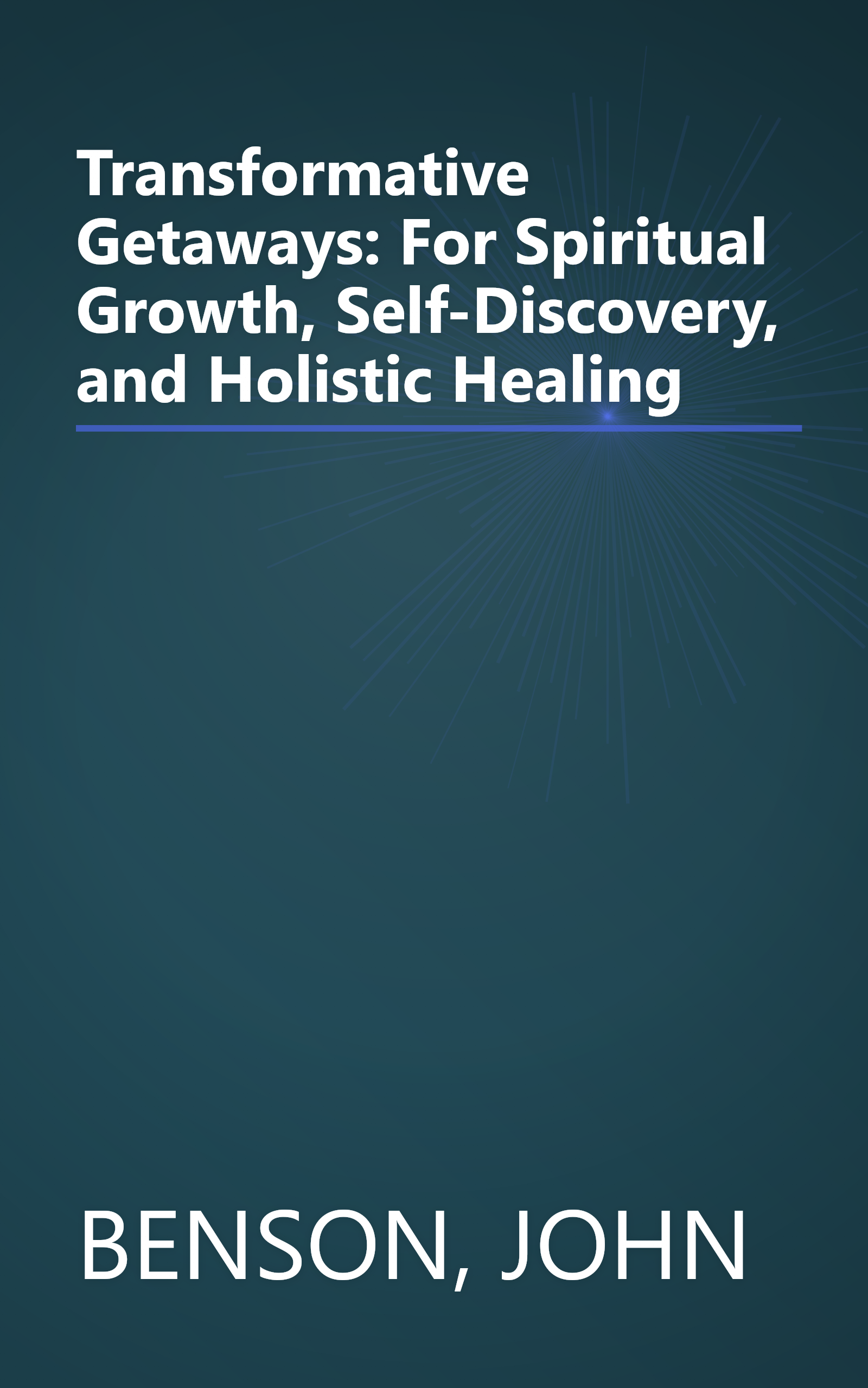 Transformative Getaways: For Spiritual Growth, Self-Discovery, and Holistic Healing book cover