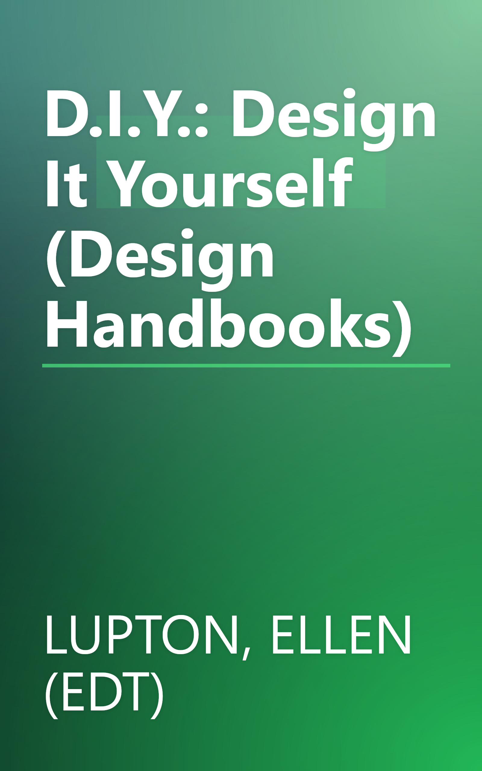 D.I.Y.: Design It Yourself (Design Handbooks) book cover