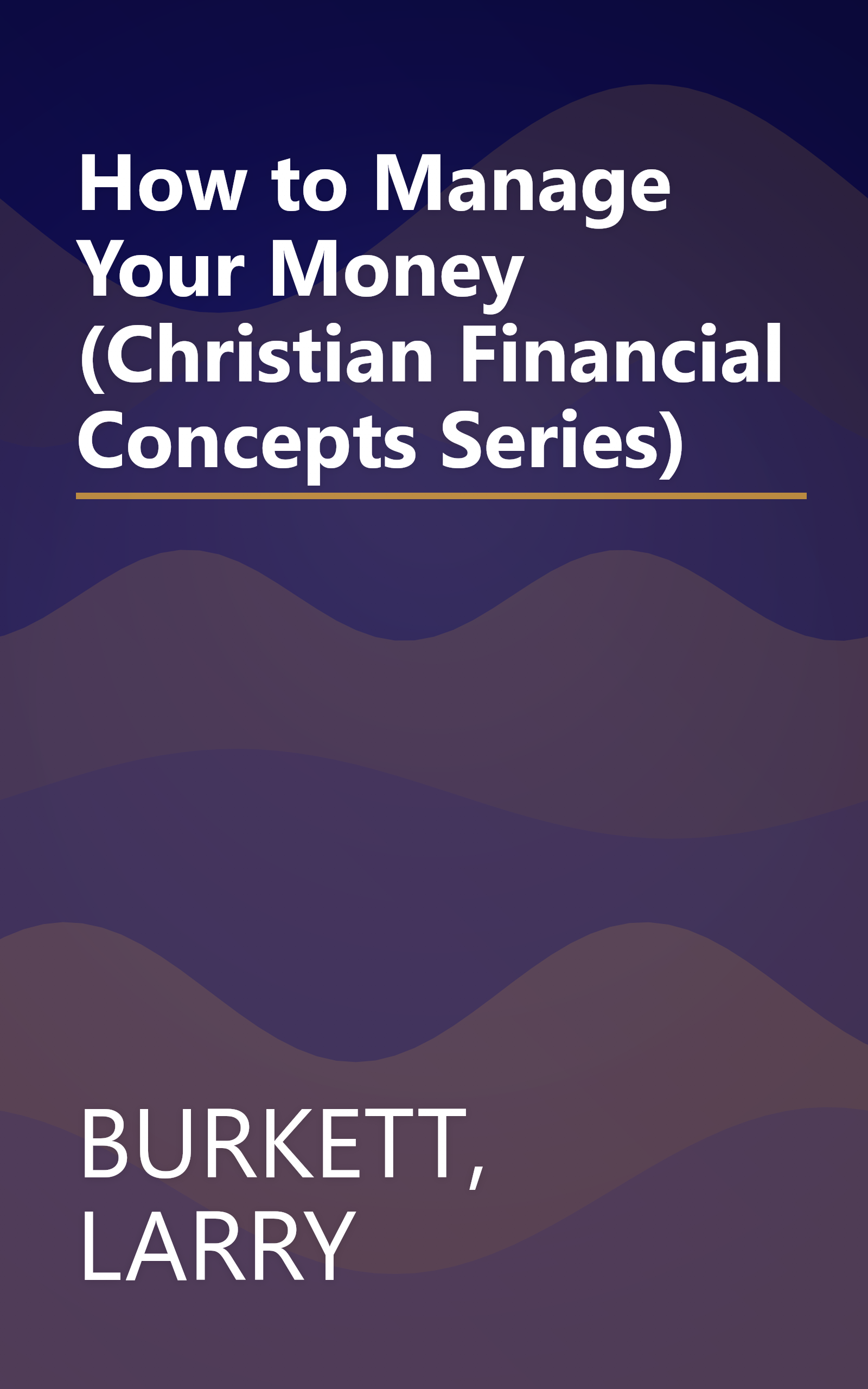 How to Manage Your Money (Christian Financial Concepts Series) book cover