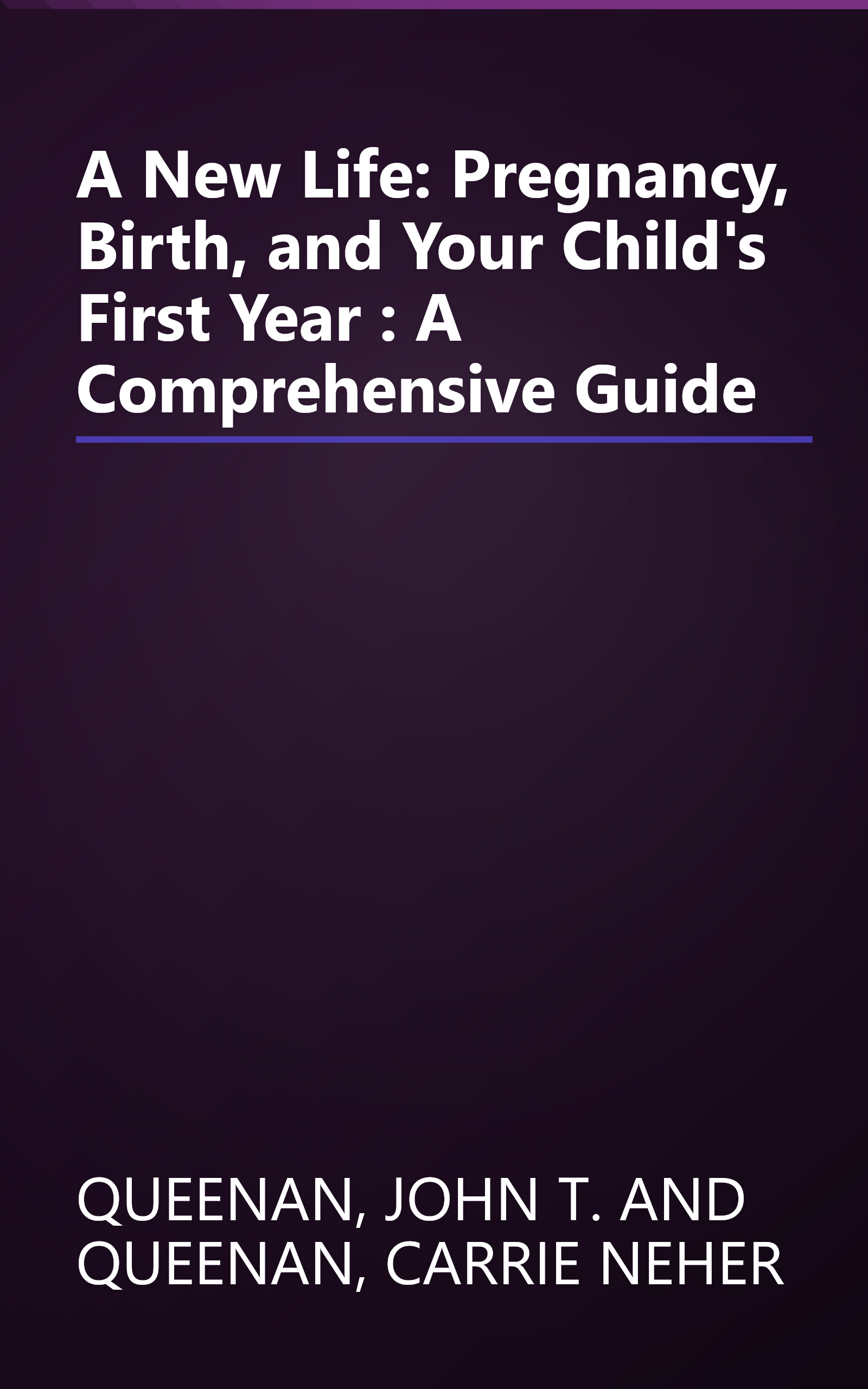 A New Life: Pregnancy, Birth, and Your Child's First Year : A Comprehensive Guide book cover
