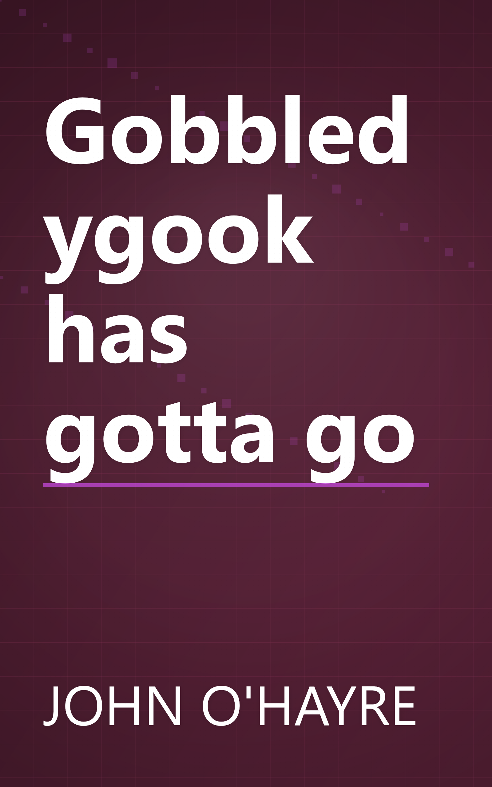 Gobbledygook has gotta go book cover