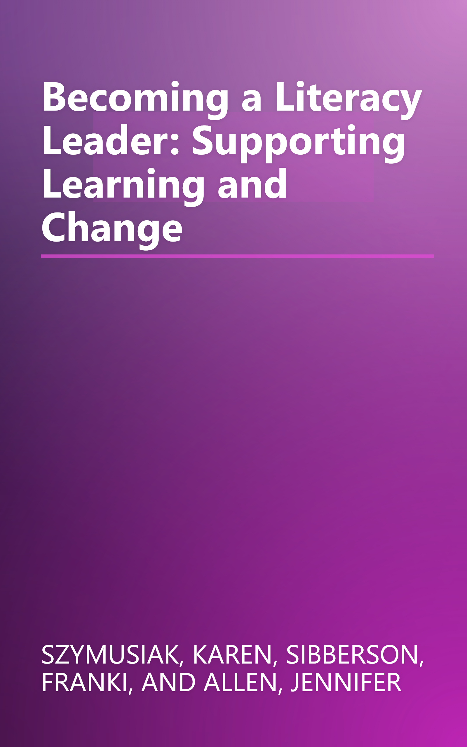 Becoming a Literacy Leader: Supporting Learning and Change book cover
