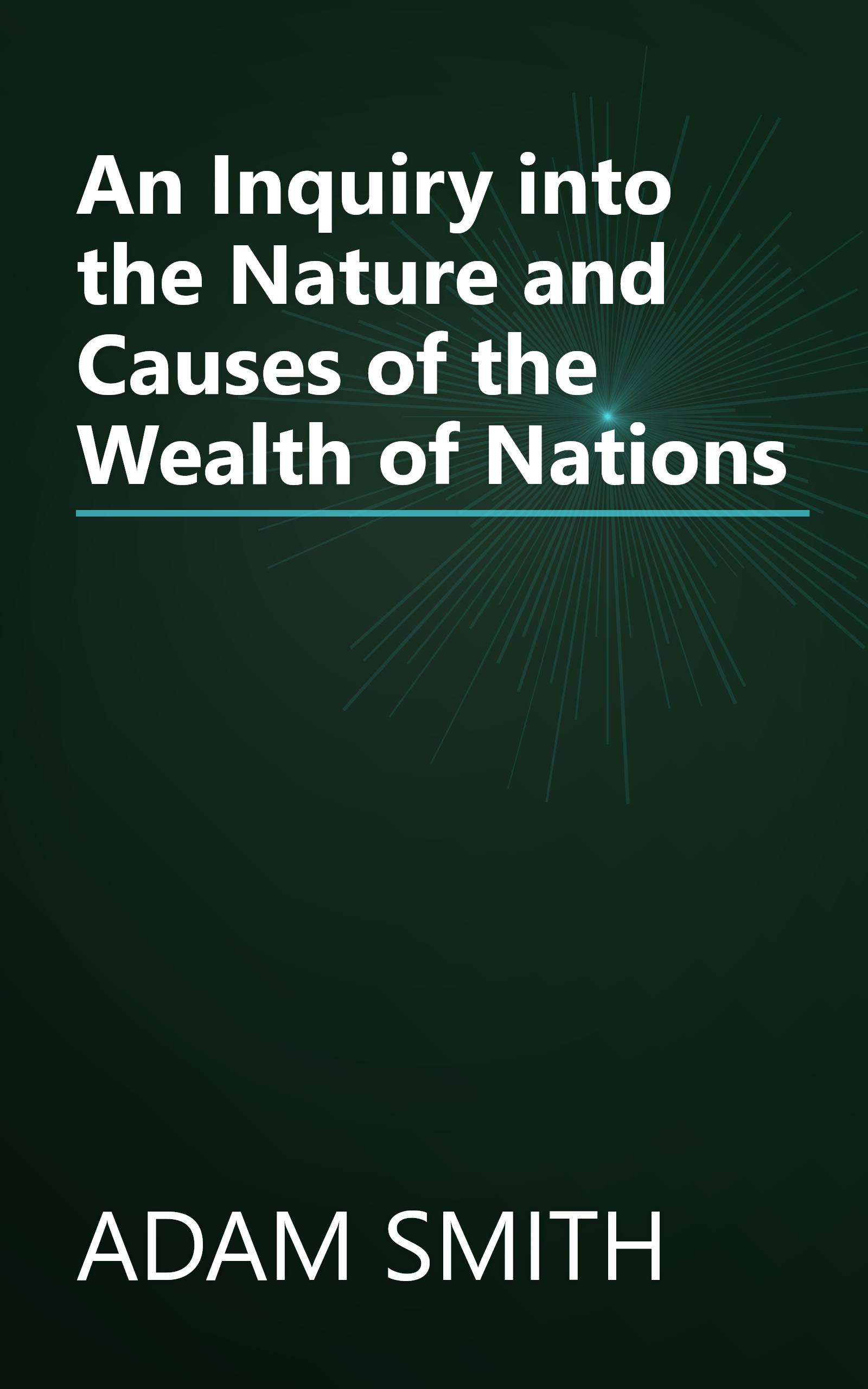 An Inquiry into the Nature and Causes of the Wealth of Nations book cover