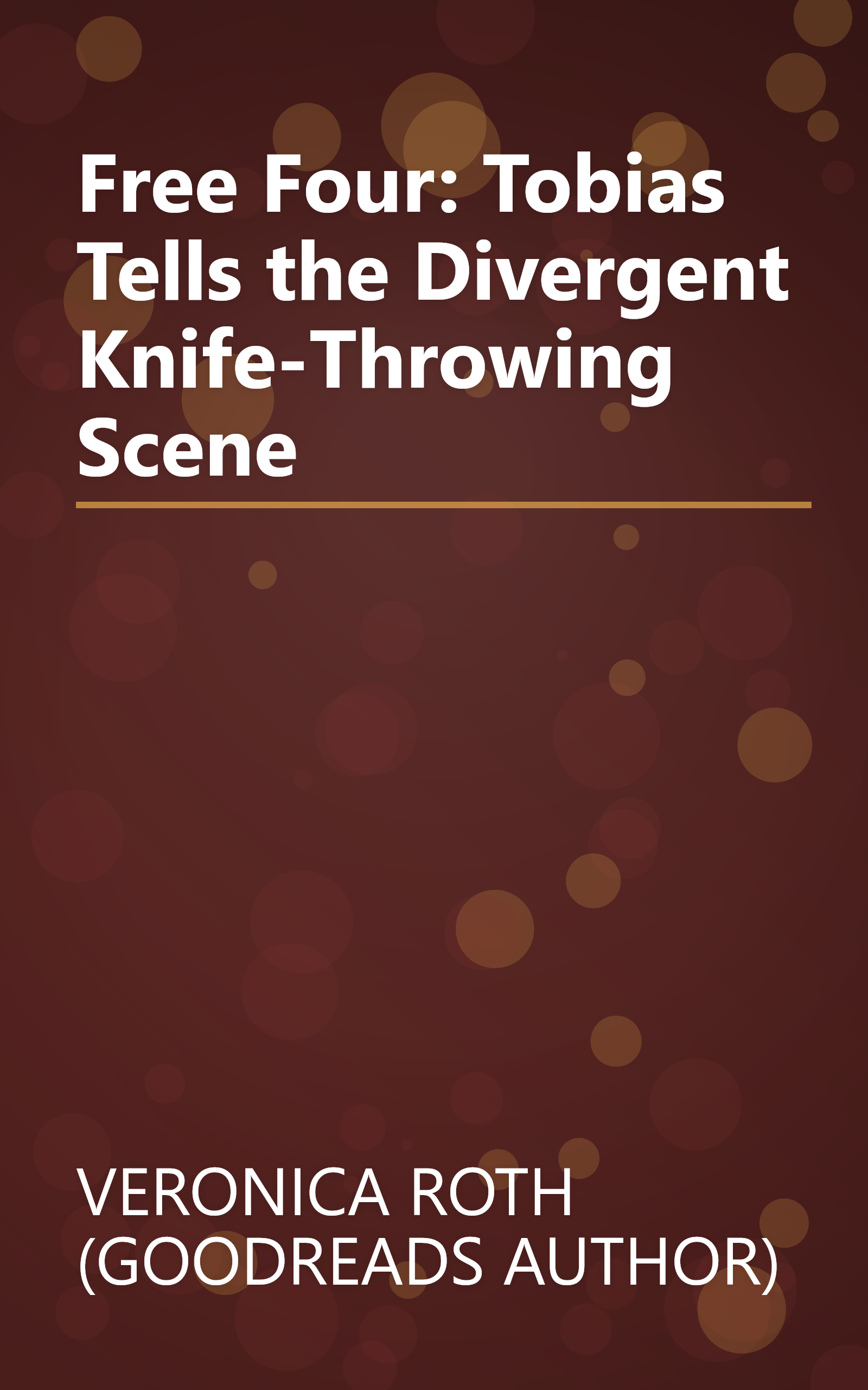 Free Four: Tobias Tells the Divergent Knife-Throwing Scene book cover