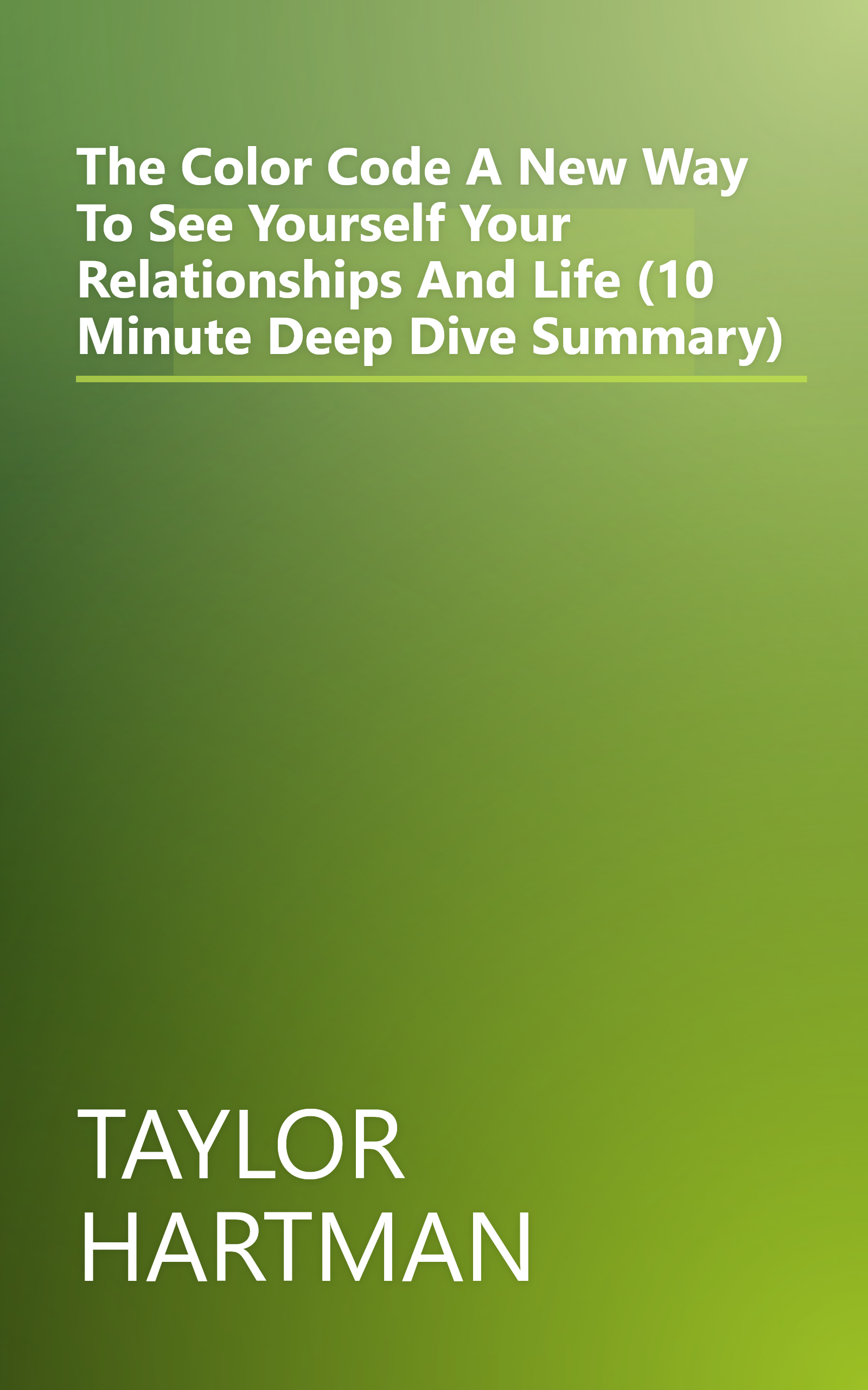 The Color Code  A New Way To See Yourself  Your Relationships  And Life (10 Minute   Deep Dive Summary) book cover