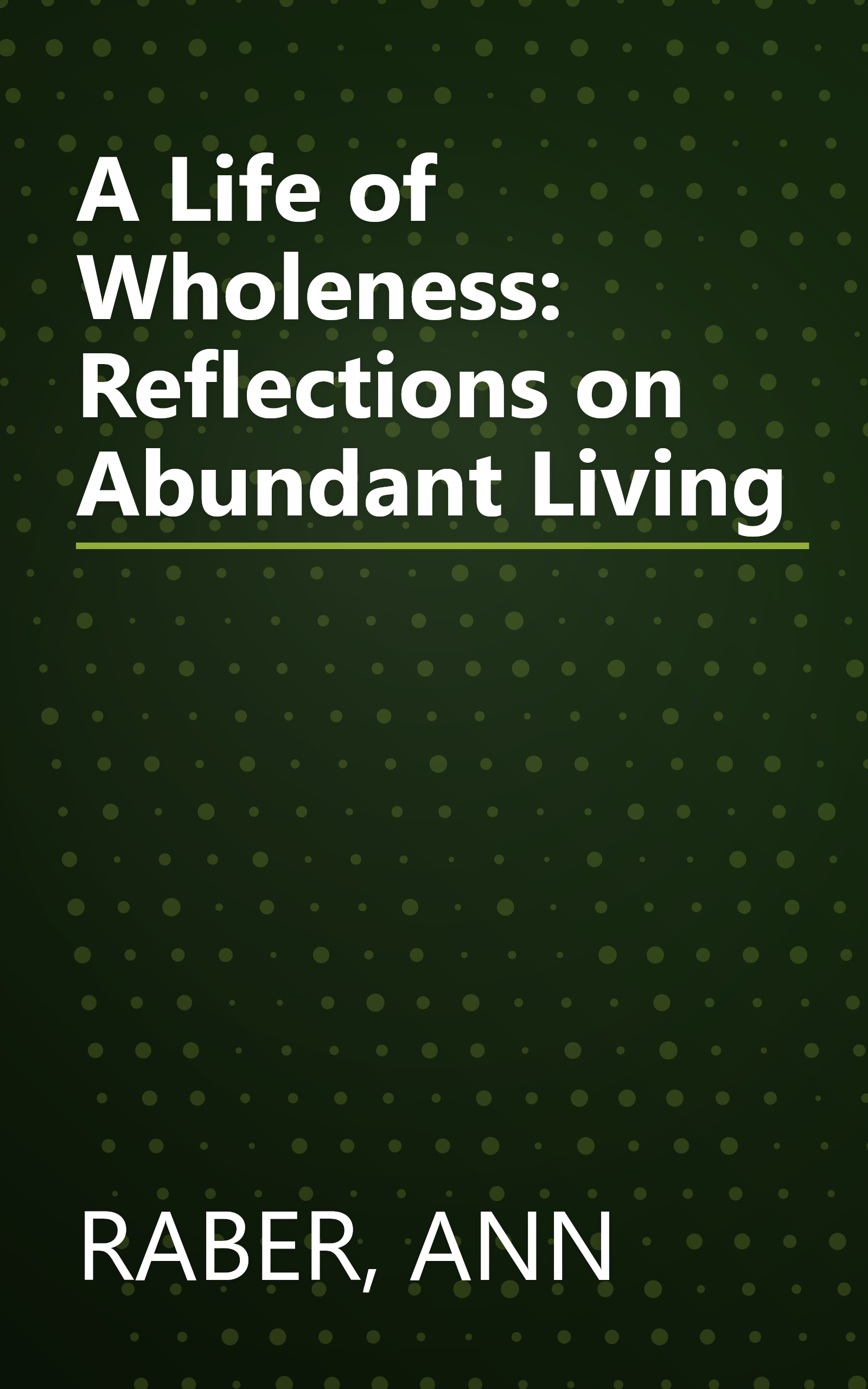 A Life of Wholeness: Reflections on Abundant Living book cover