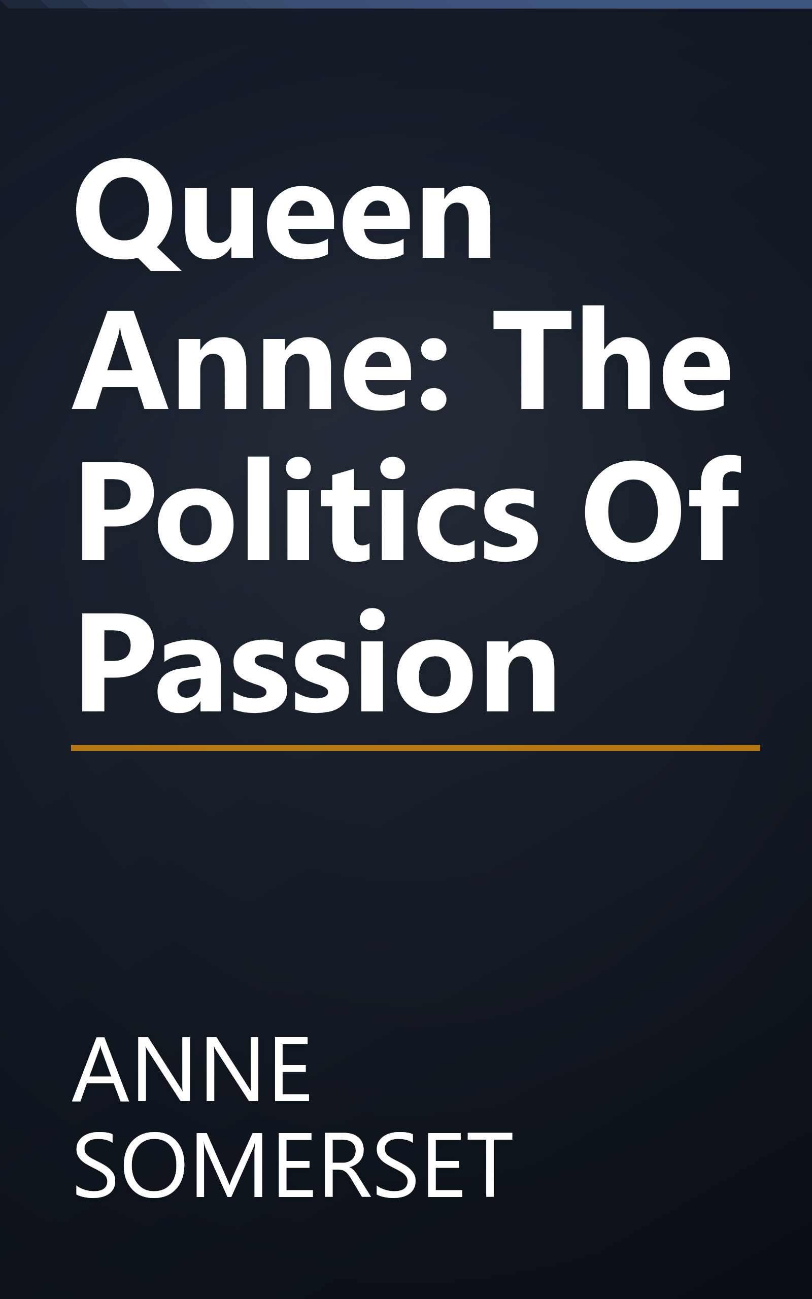 Queen Anne: The Politics Of Passion book cover
