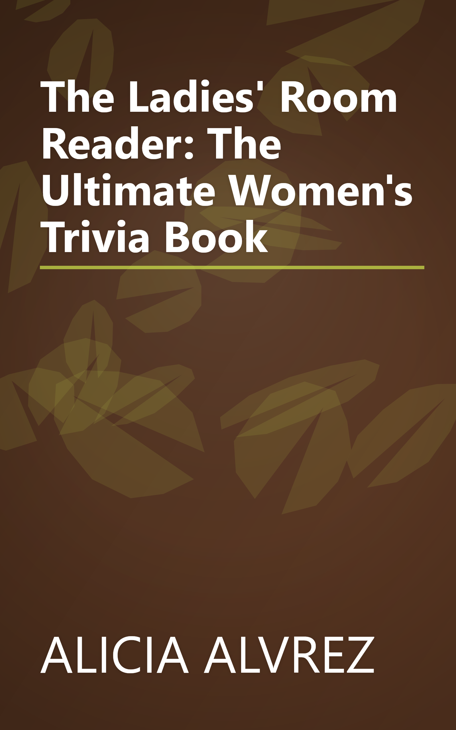 The Ladies' Room Reader: The Ultimate Women's Trivia Book book cover