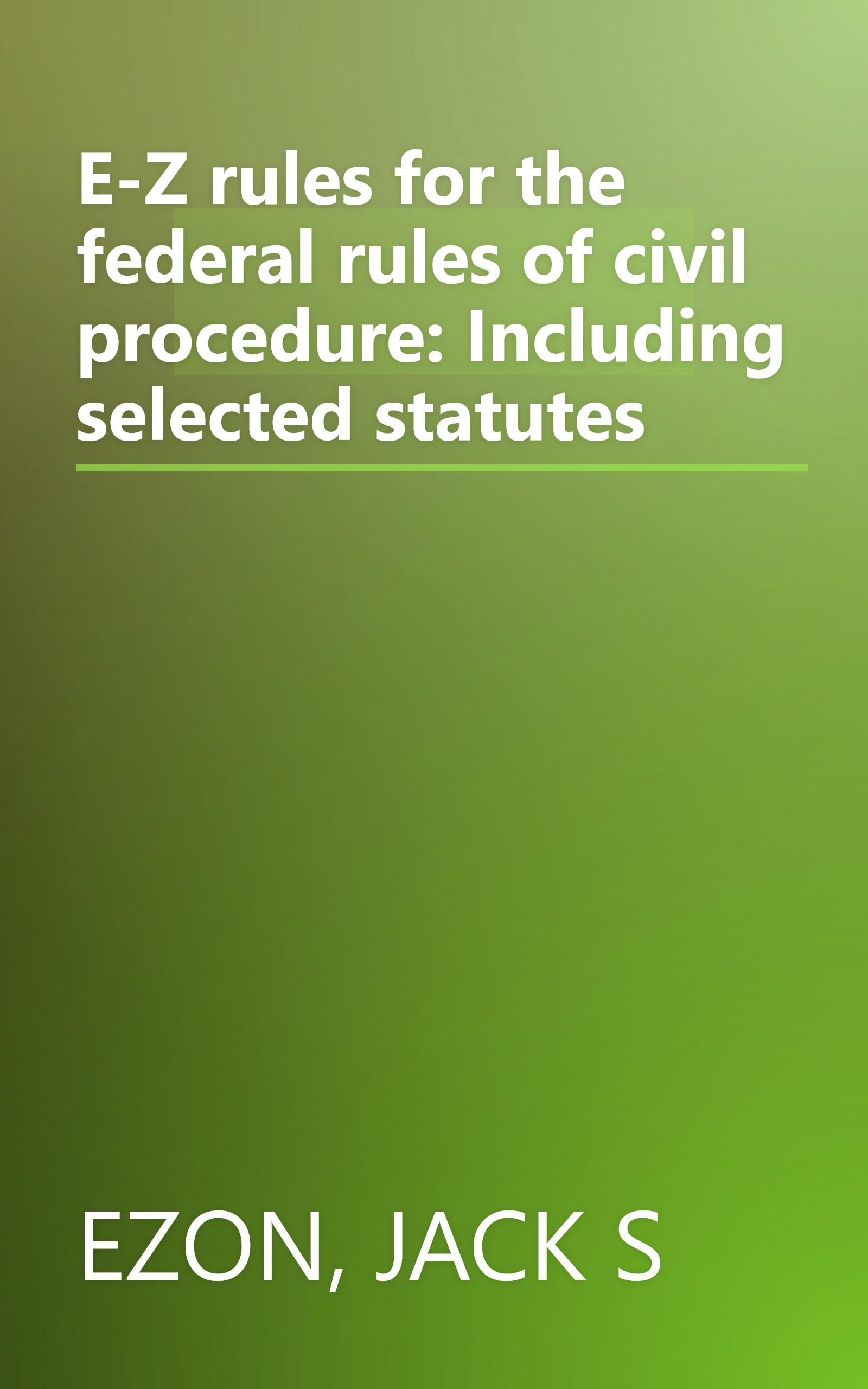E-Z rules for the federal rules of civil procedure: Including selected statutes book cover