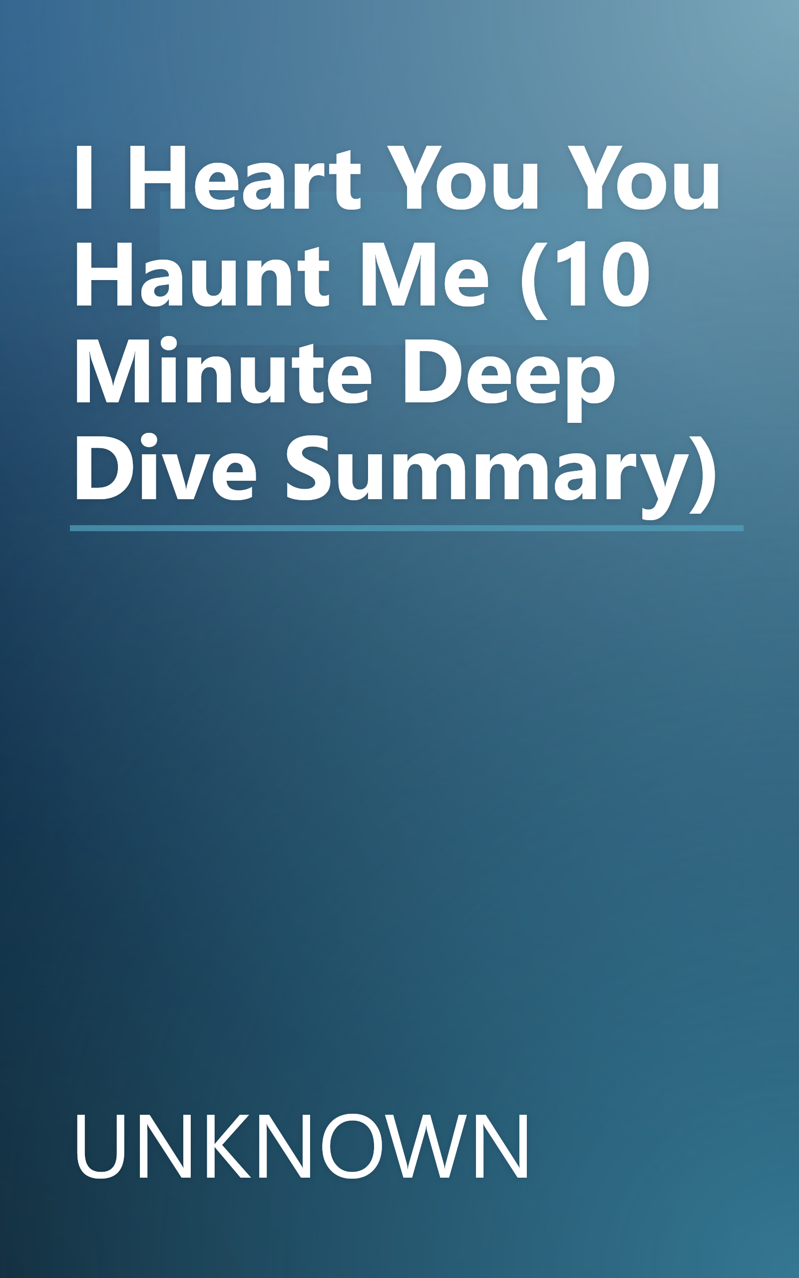 I Heart You  You Haunt Me (10 Minute   Deep Dive Summary) book cover