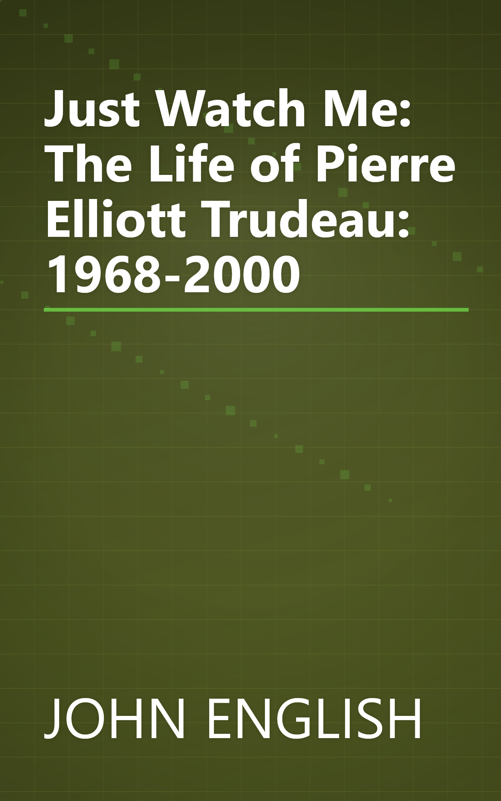 Just Watch Me: The Life of Pierre Elliott Trudeau: 1968-2000 book cover