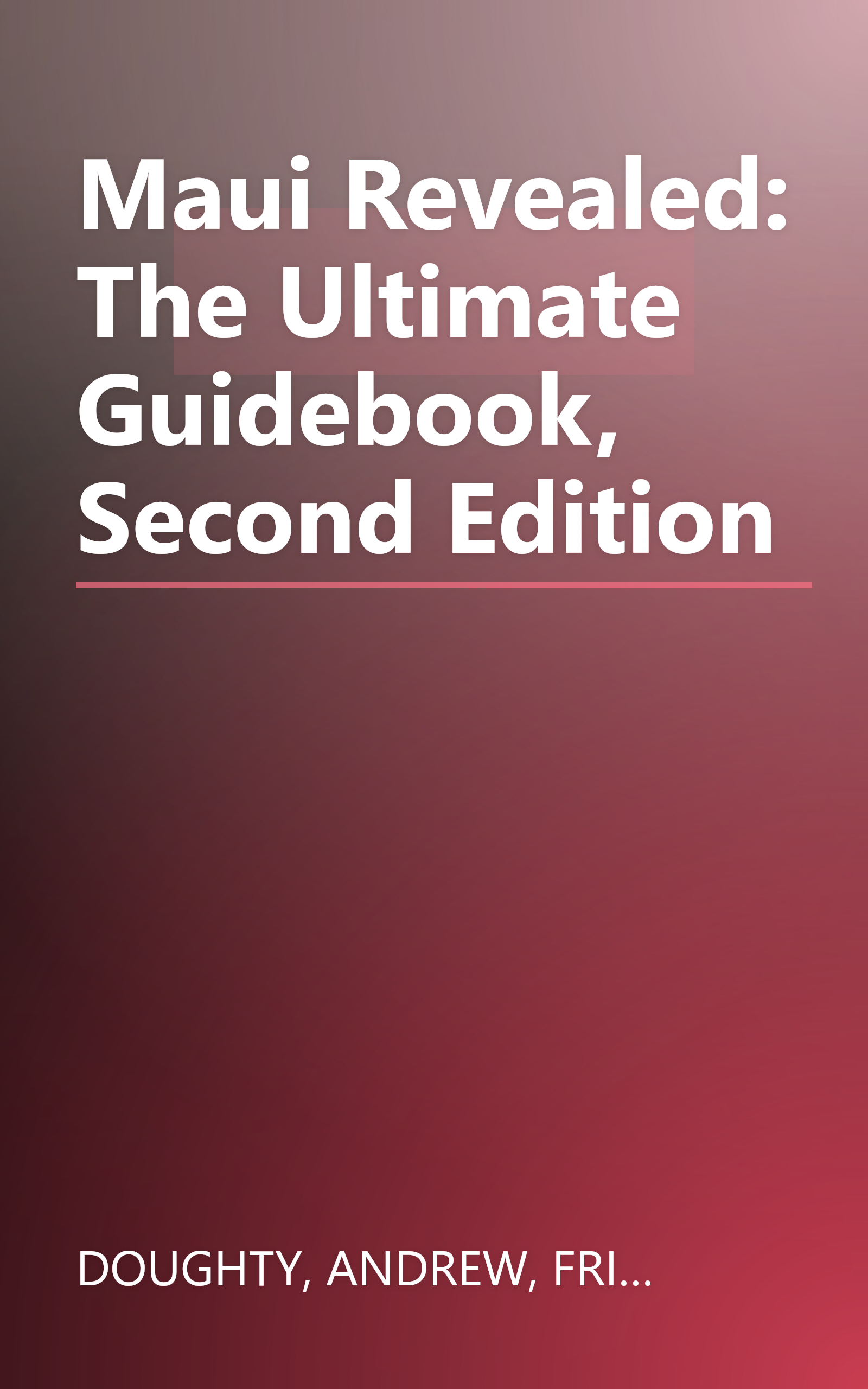 Maui Revealed: The Ultimate Guidebook, Second Edition book cover