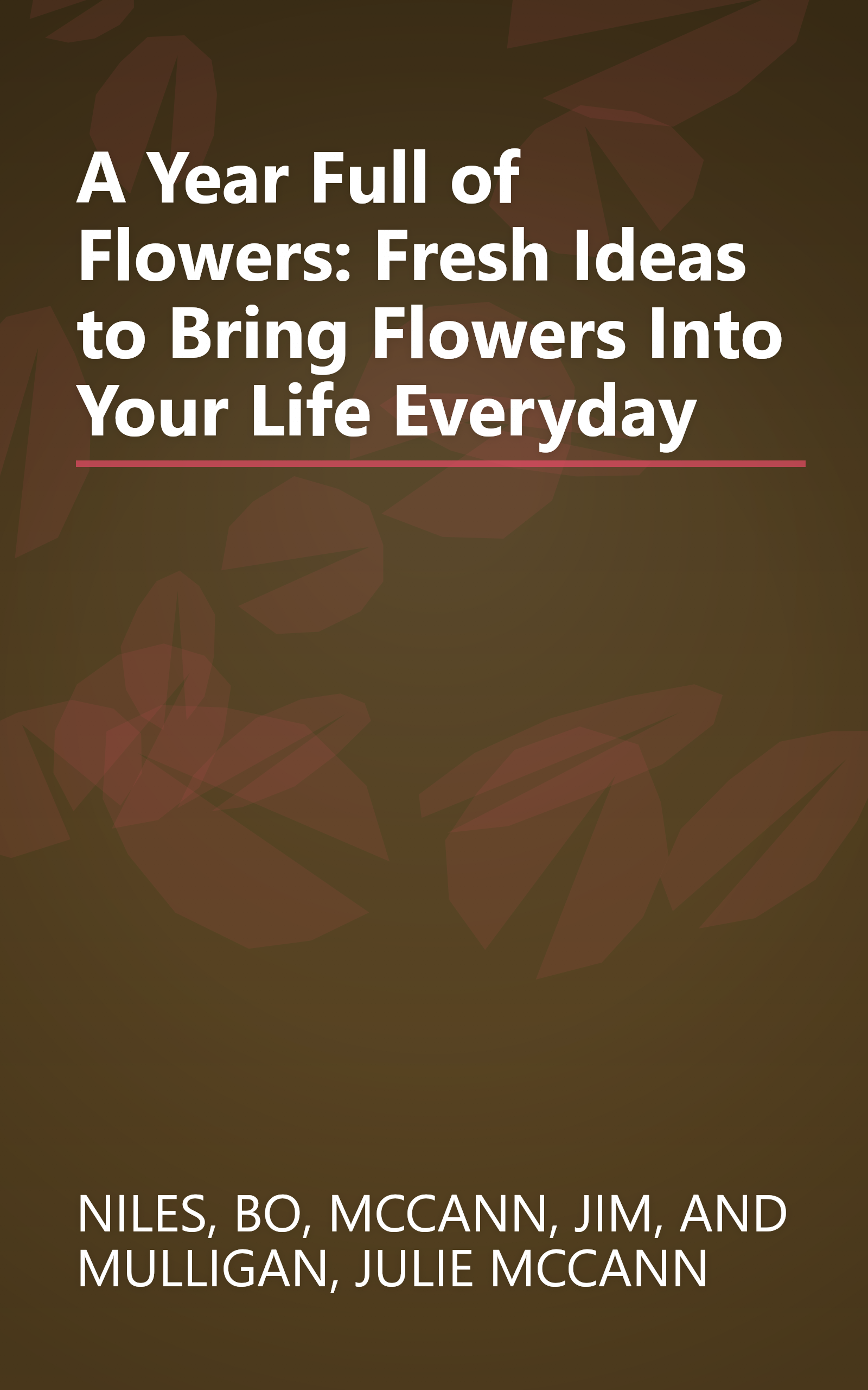 A Year Full of Flowers: Fresh Ideas to Bring Flowers Into Your Life Everyday book cover