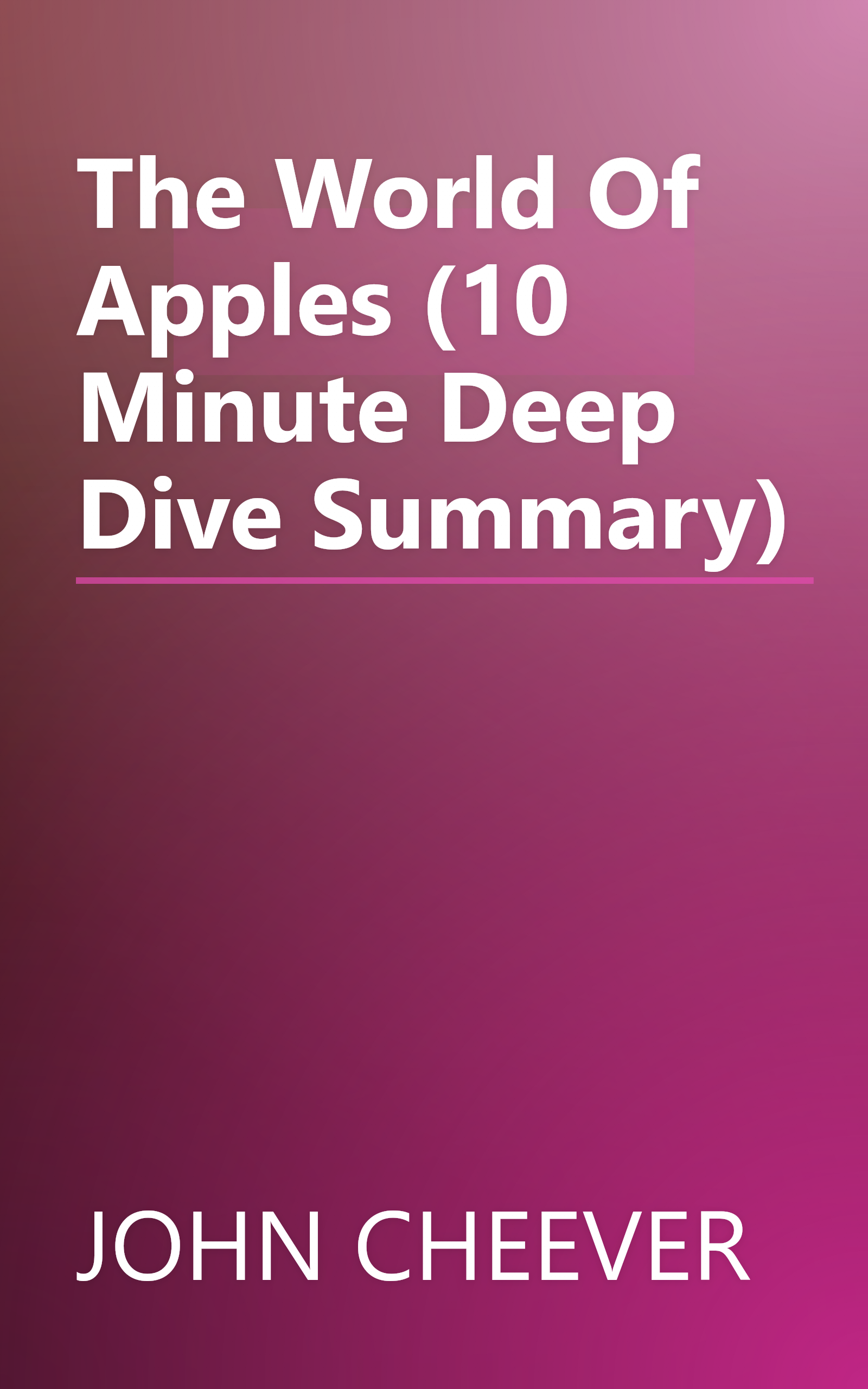 The World Of Apples (10 Minute   Deep Dive Summary) book cover