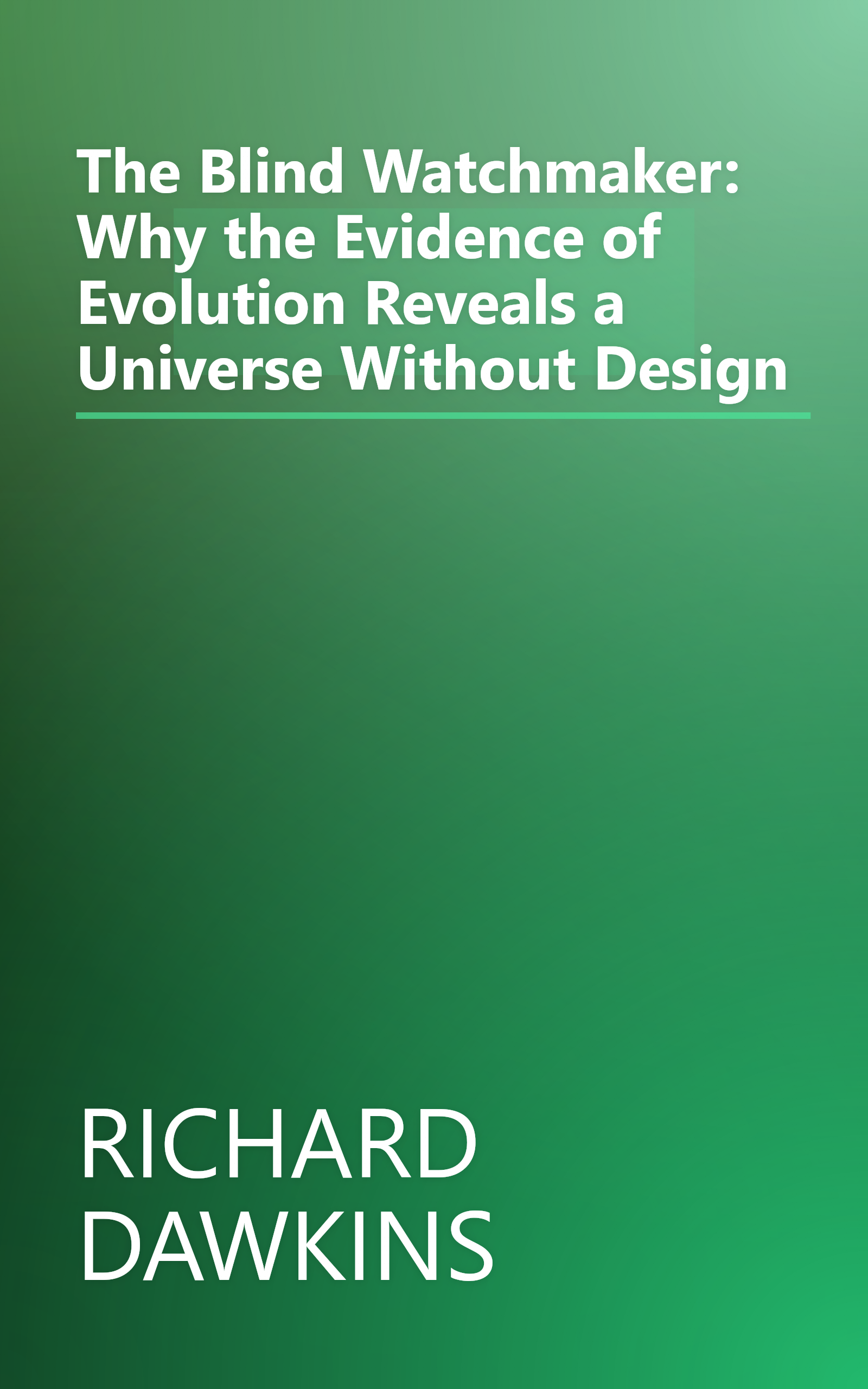 The Blind Watchmaker: Why the Evidence of Evolution Reveals a Universe Without Design book cover
