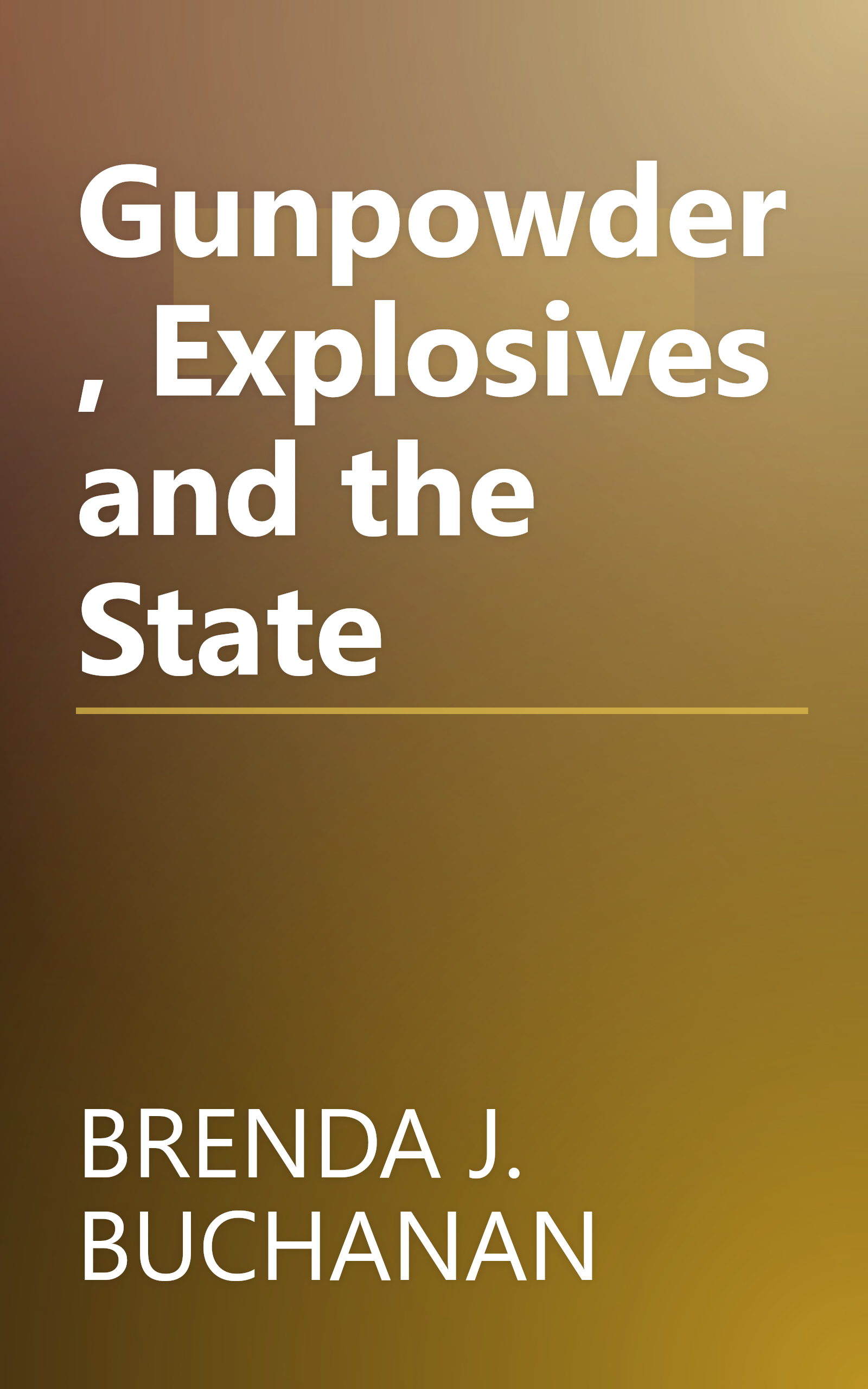 Gunpowder, Explosives and the State book cover