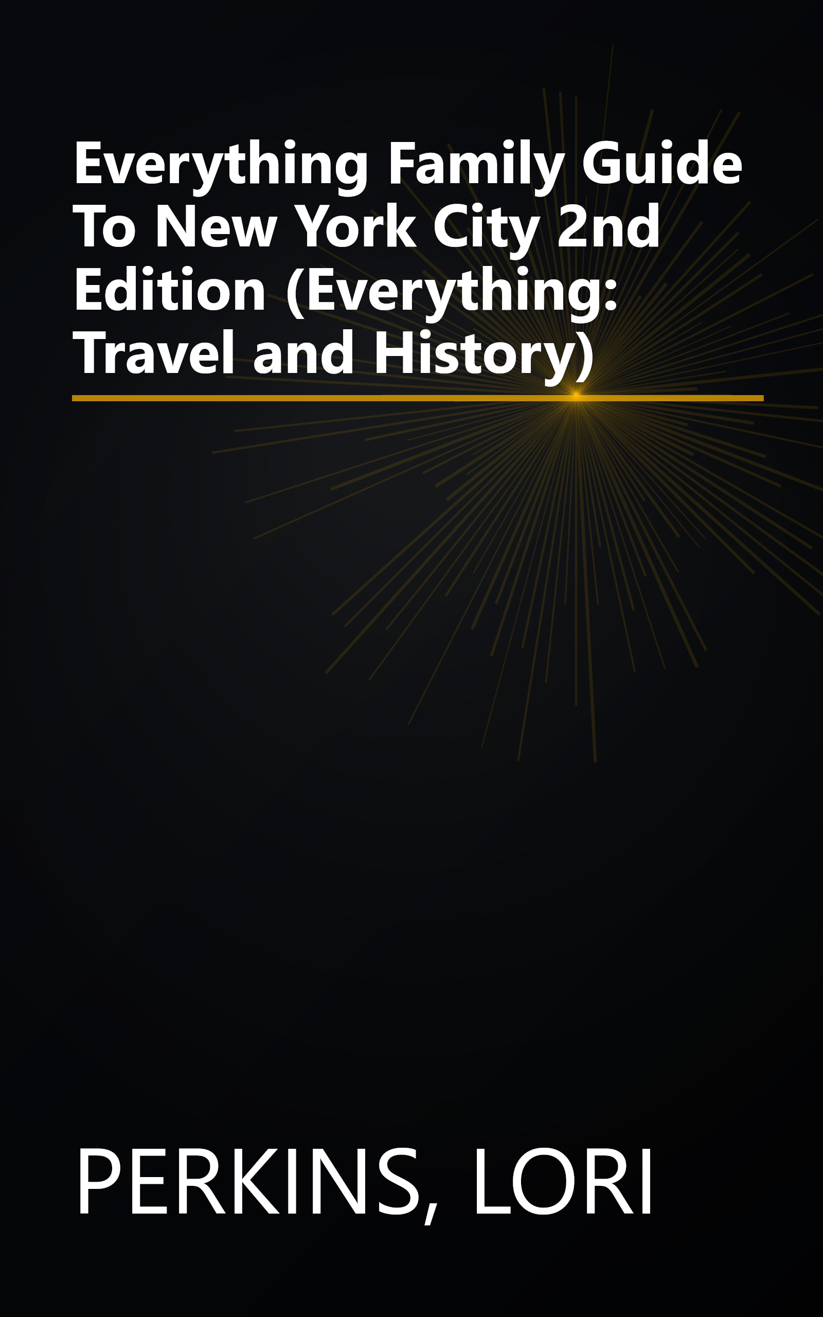 Everything Family Guide To New York City 2nd Edition (Everything: Travel and History) book cover