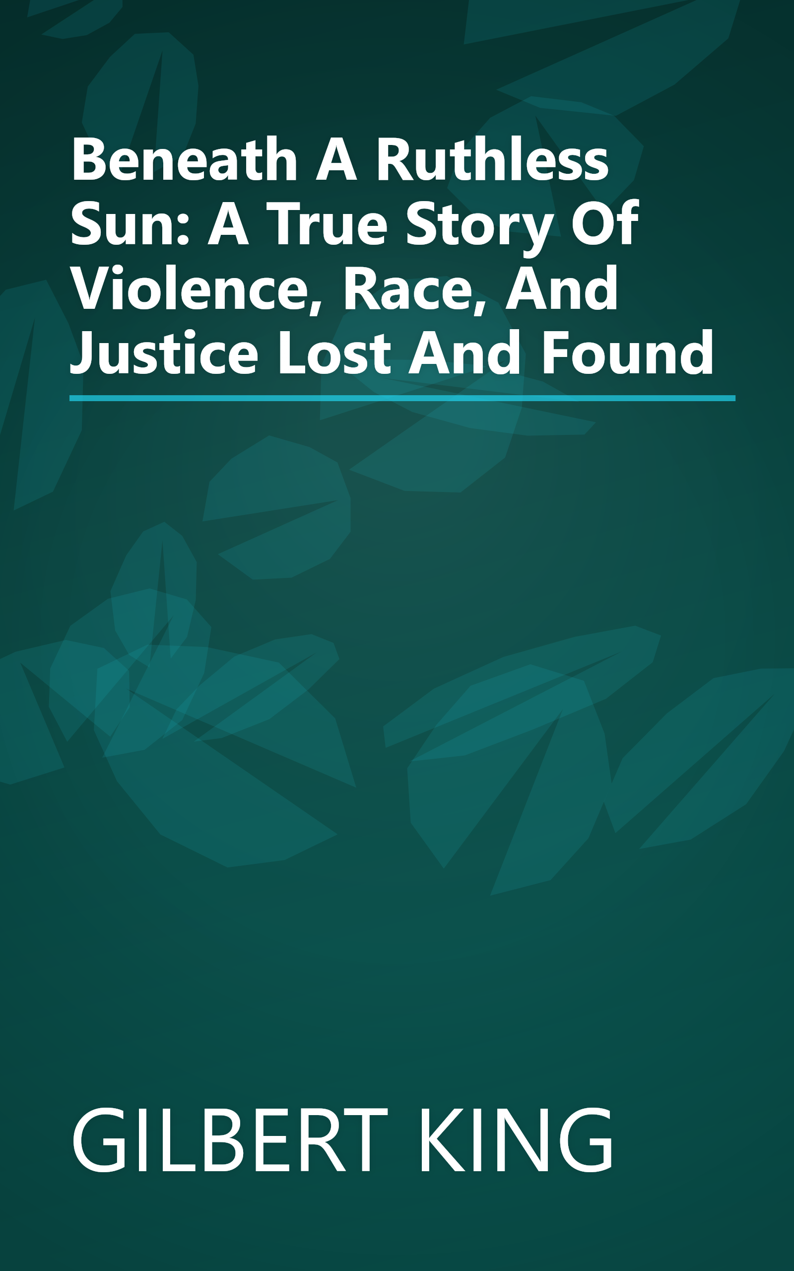 Beneath A Ruthless Sun: A True Story Of Violence, Race, And Justice Lost And Found book cover