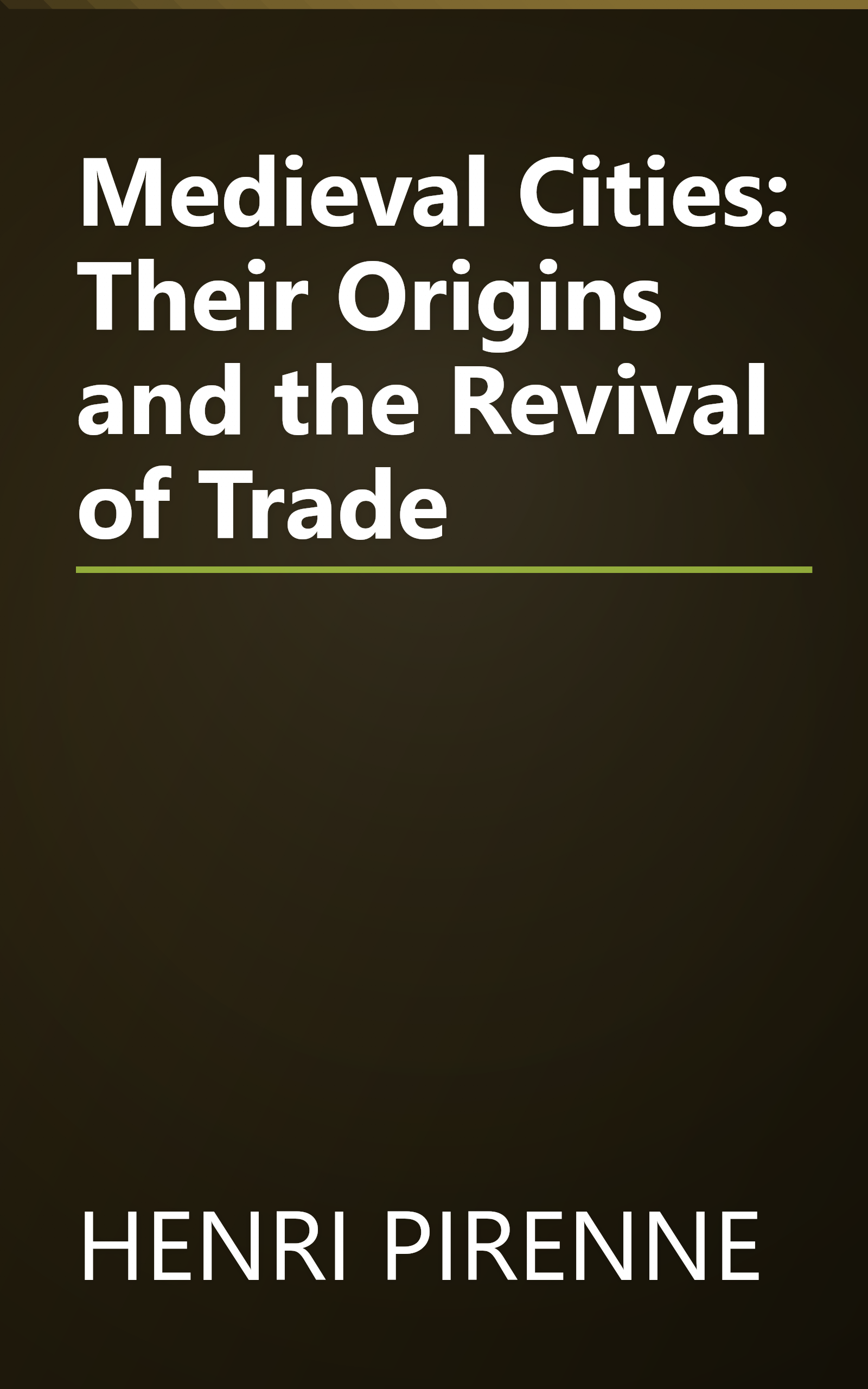 Medieval Cities: Their Origins and the Revival of Trade book cover
