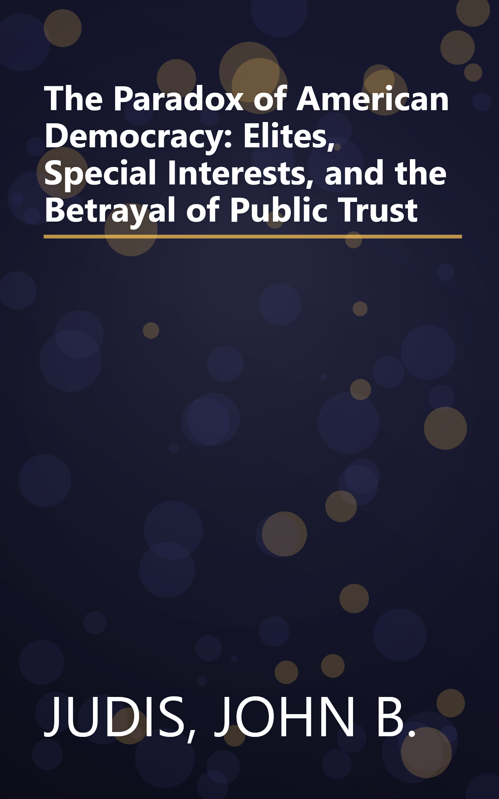 The Paradox of American Democracy: Elites, Special Interests, and the Betrayal of Public Trust book cover