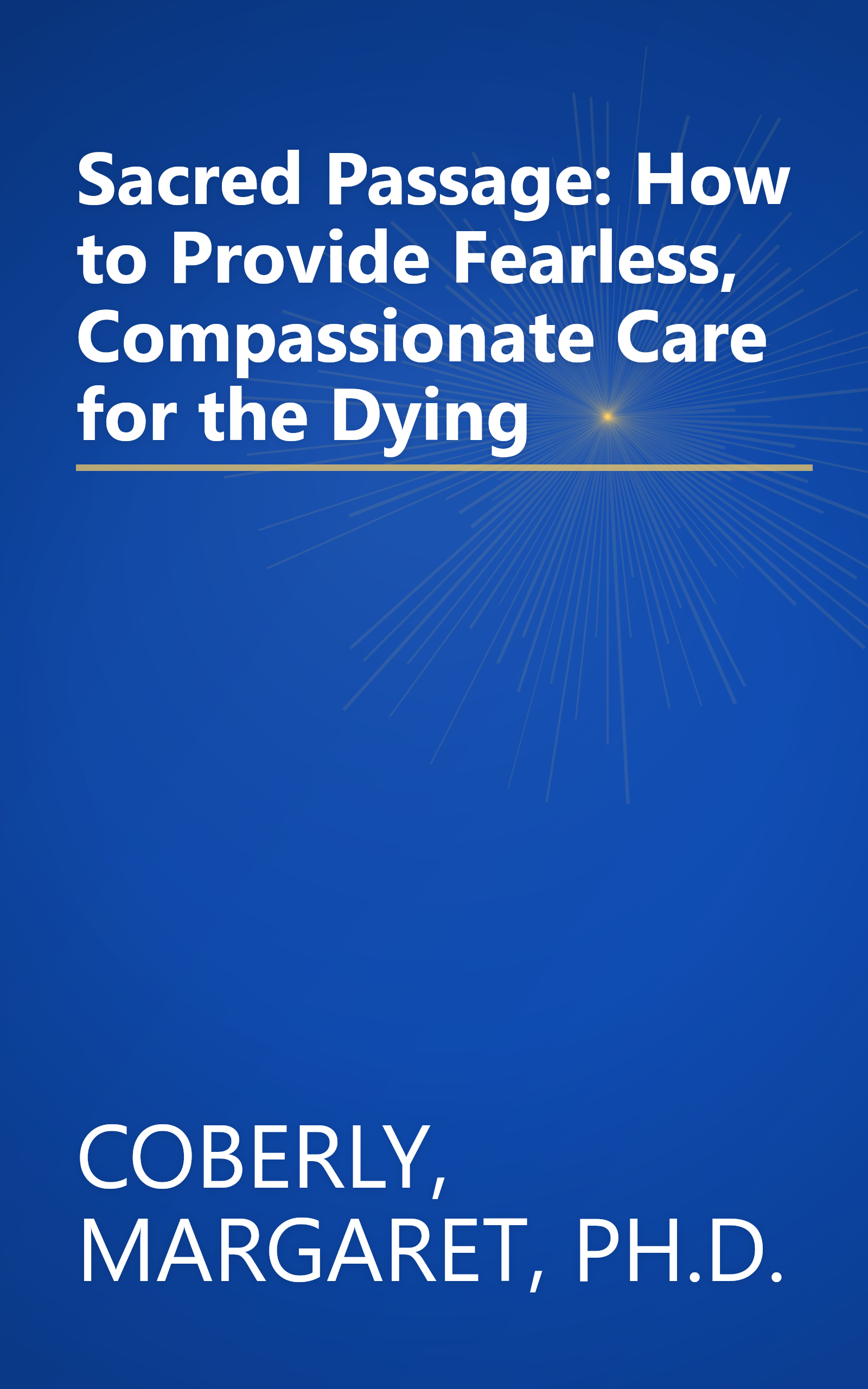 Sacred Passage: How to Provide Fearless, Compassionate Care for the Dying book cover