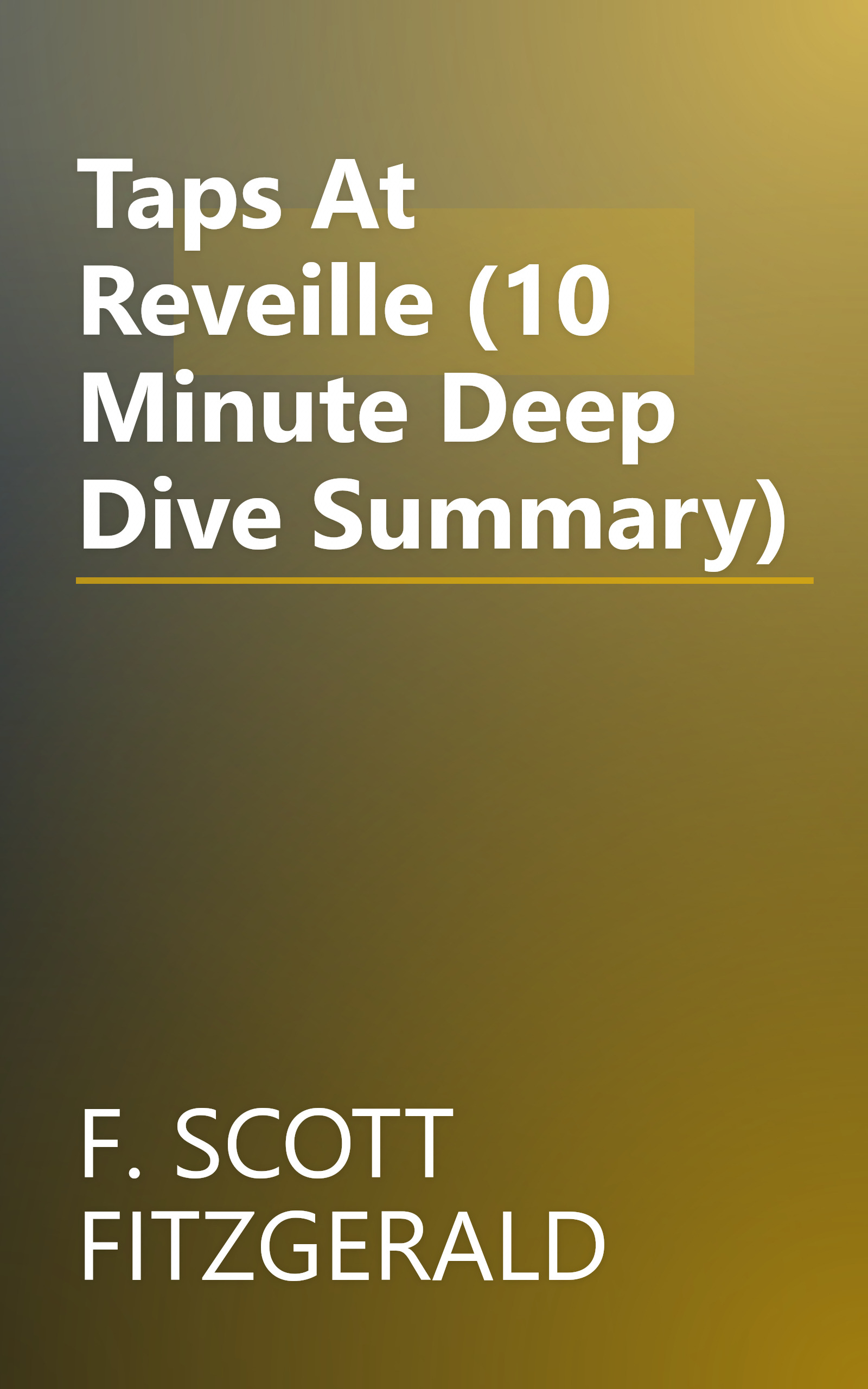 Taps At Reveille (10 Minute   Deep Dive Summary) book cover