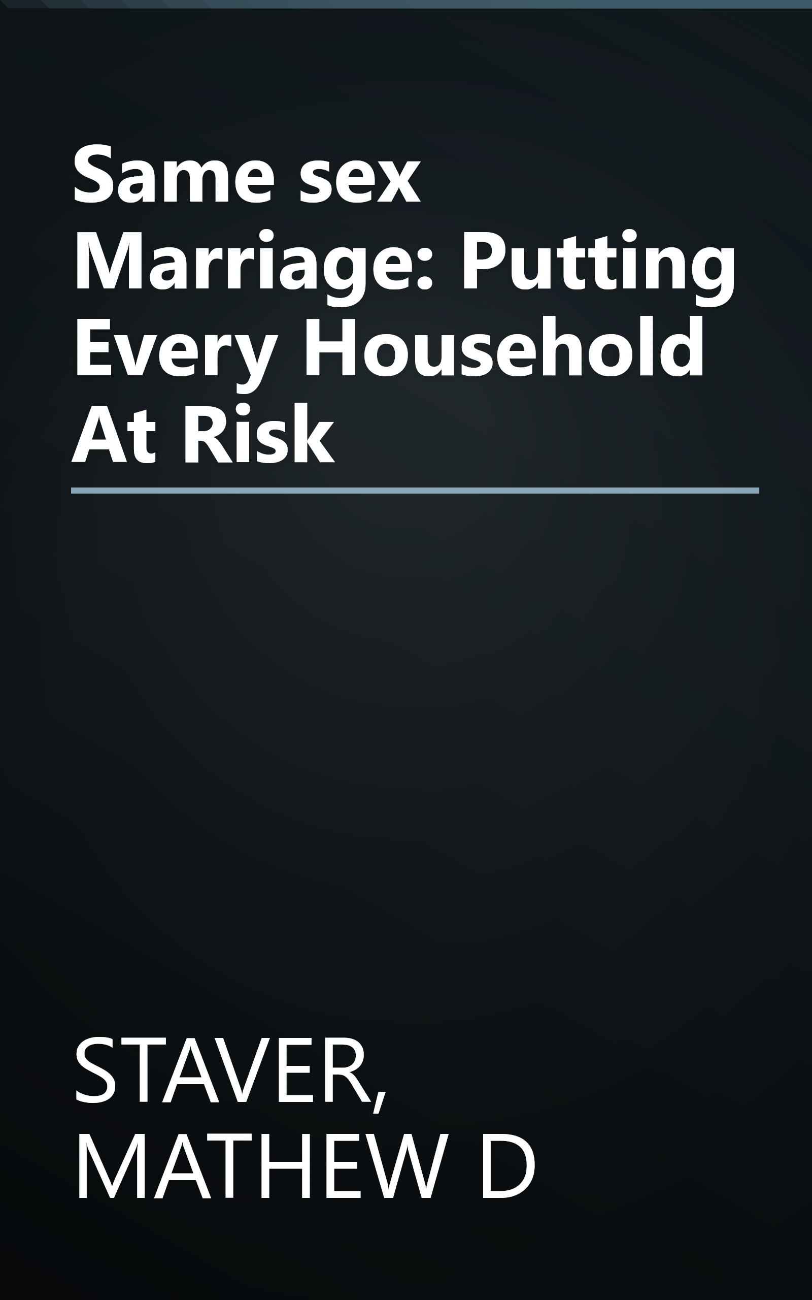 Same sex Marriage: Putting Every Household At Risk book cover