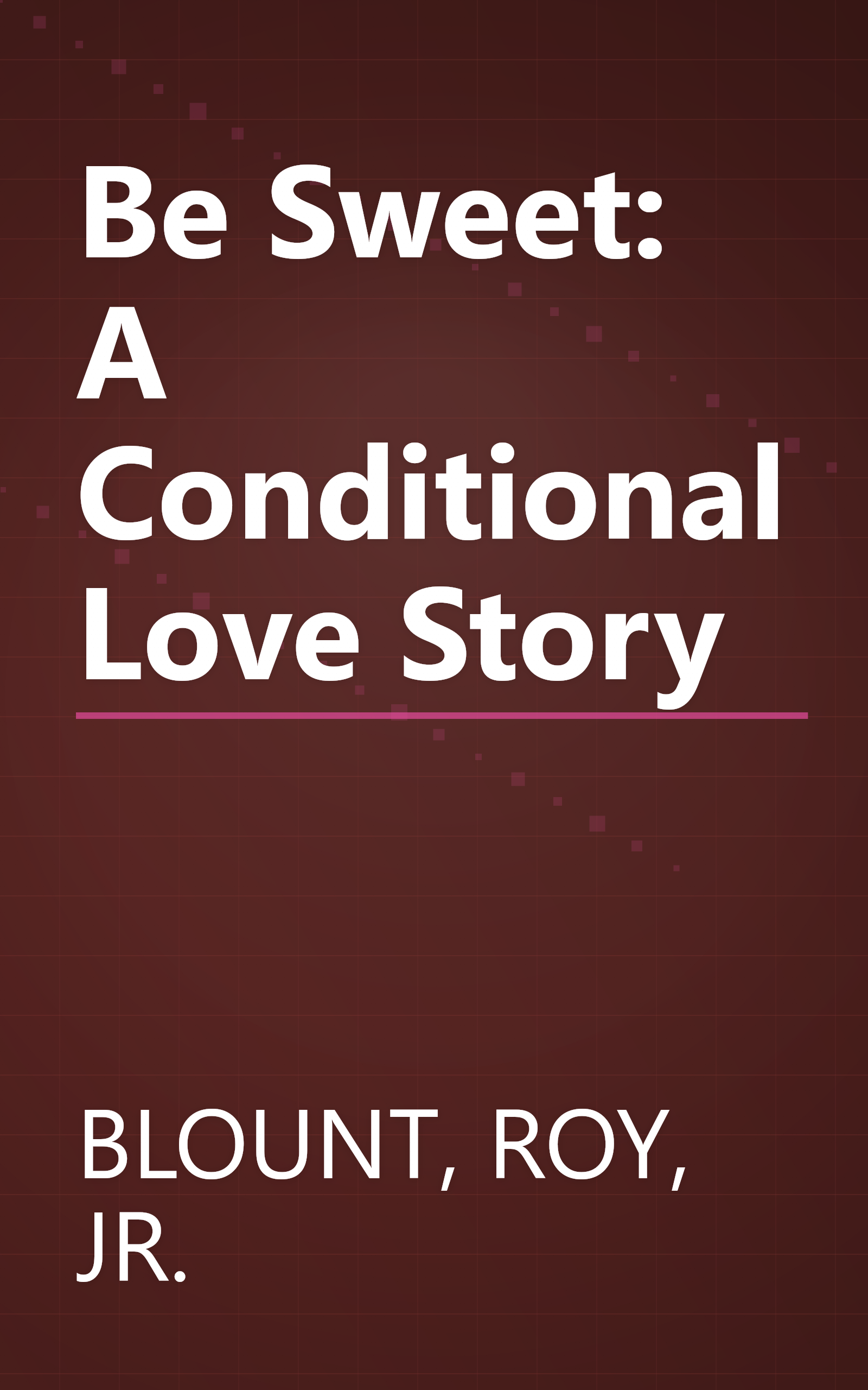Be Sweet: A Conditional Love Story book cover