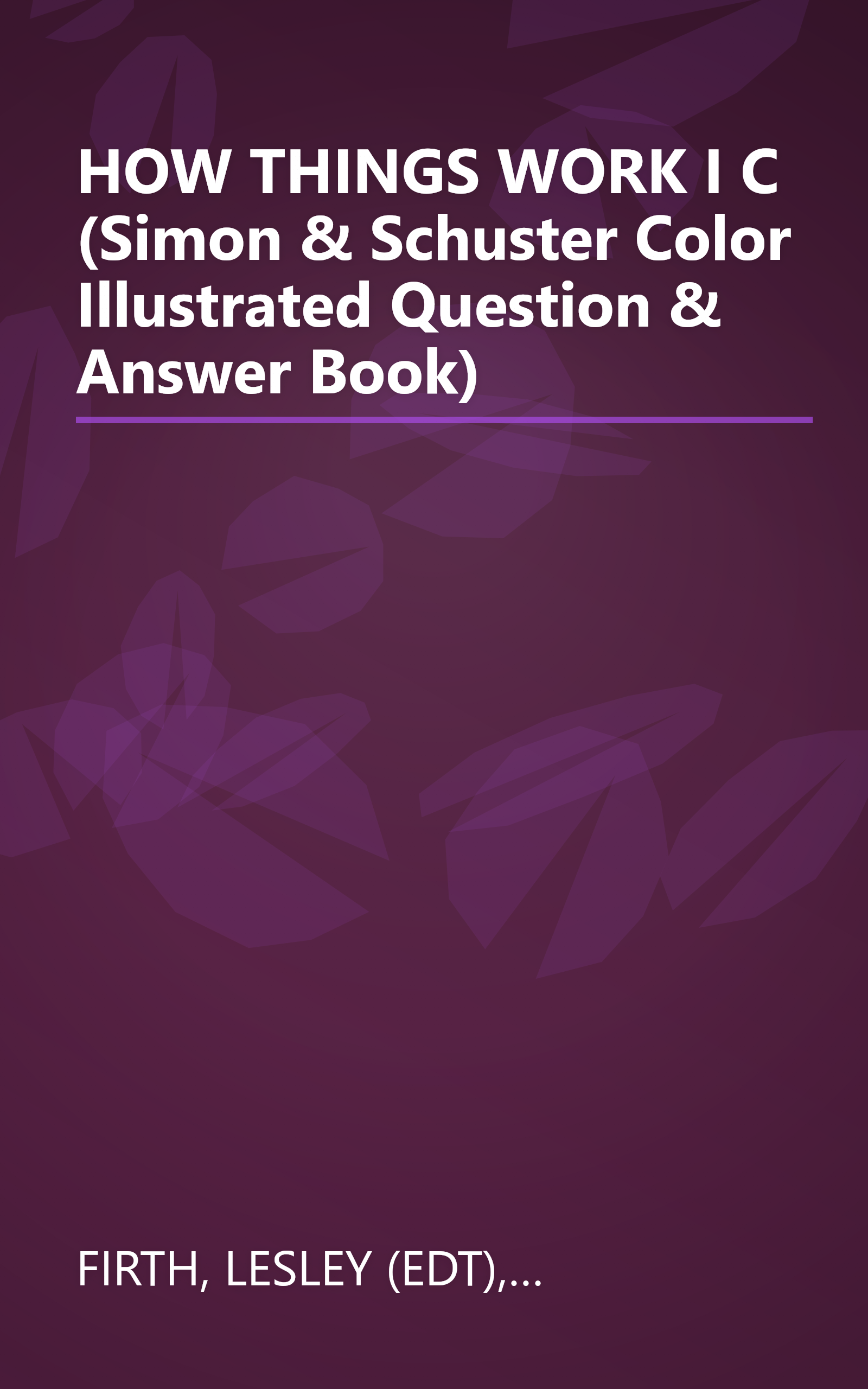 HOW THINGS WORK I C (Simon & Schuster Color Illustrated Question & Answer Book) book cover
