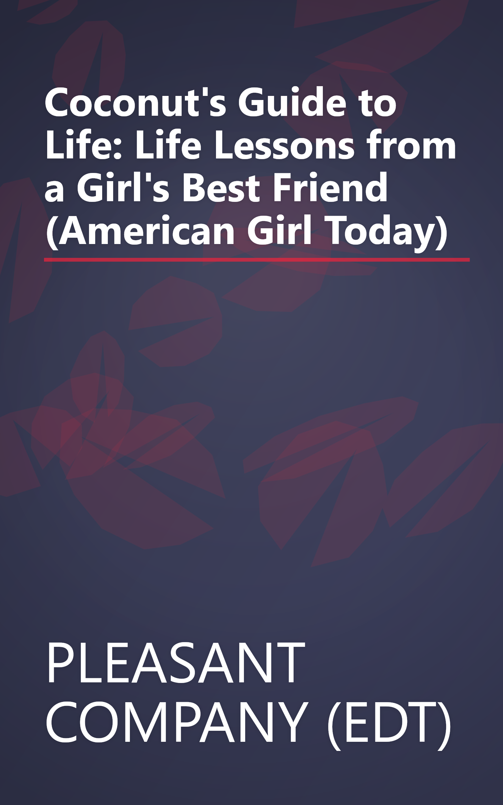 Coconut's Guide to Life: Life Lessons from a Girl's Best Friend (American Girl Today) book cover