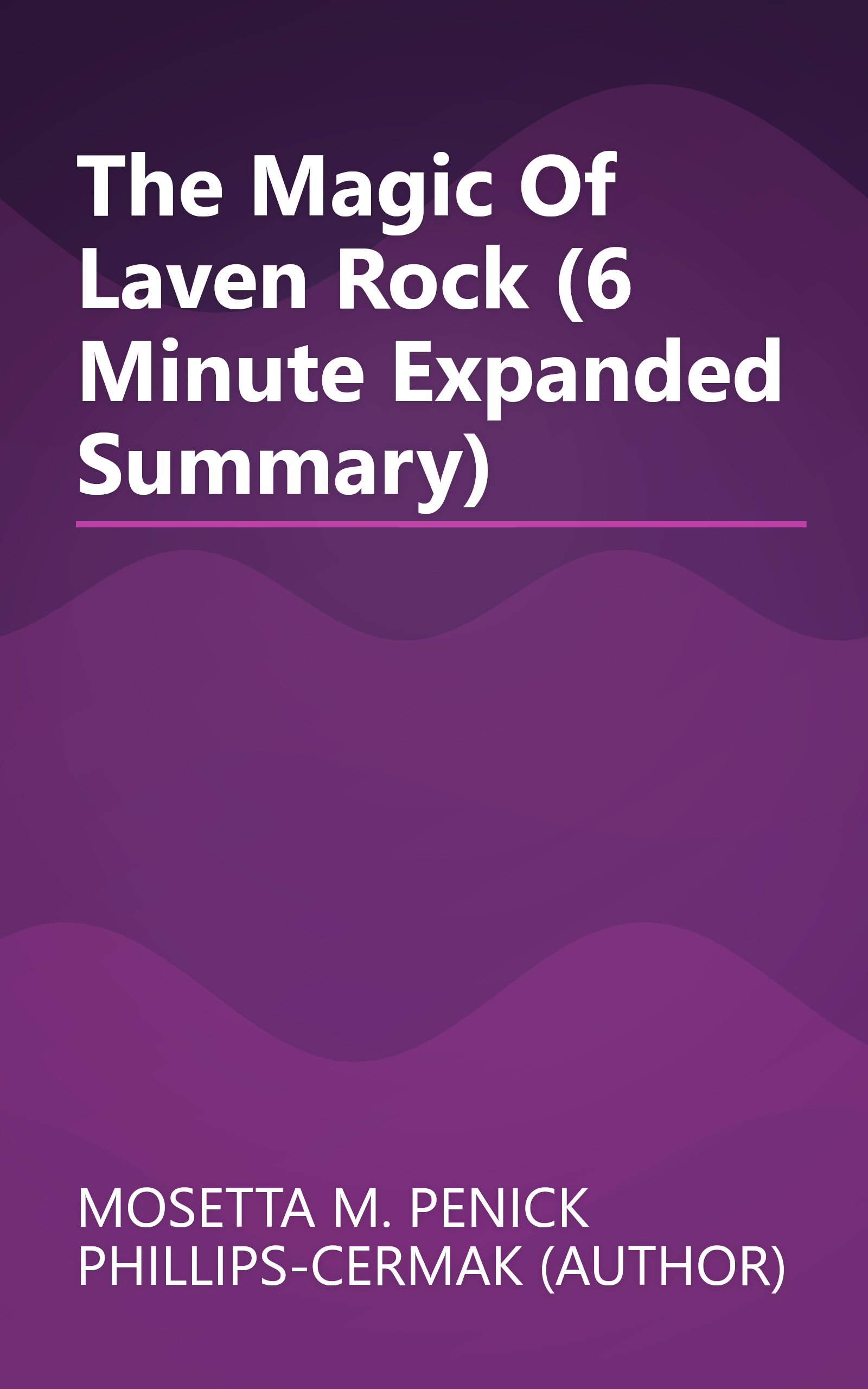 The Magic Of Laven Rock (6 Minute   Expanded Summary) book cover