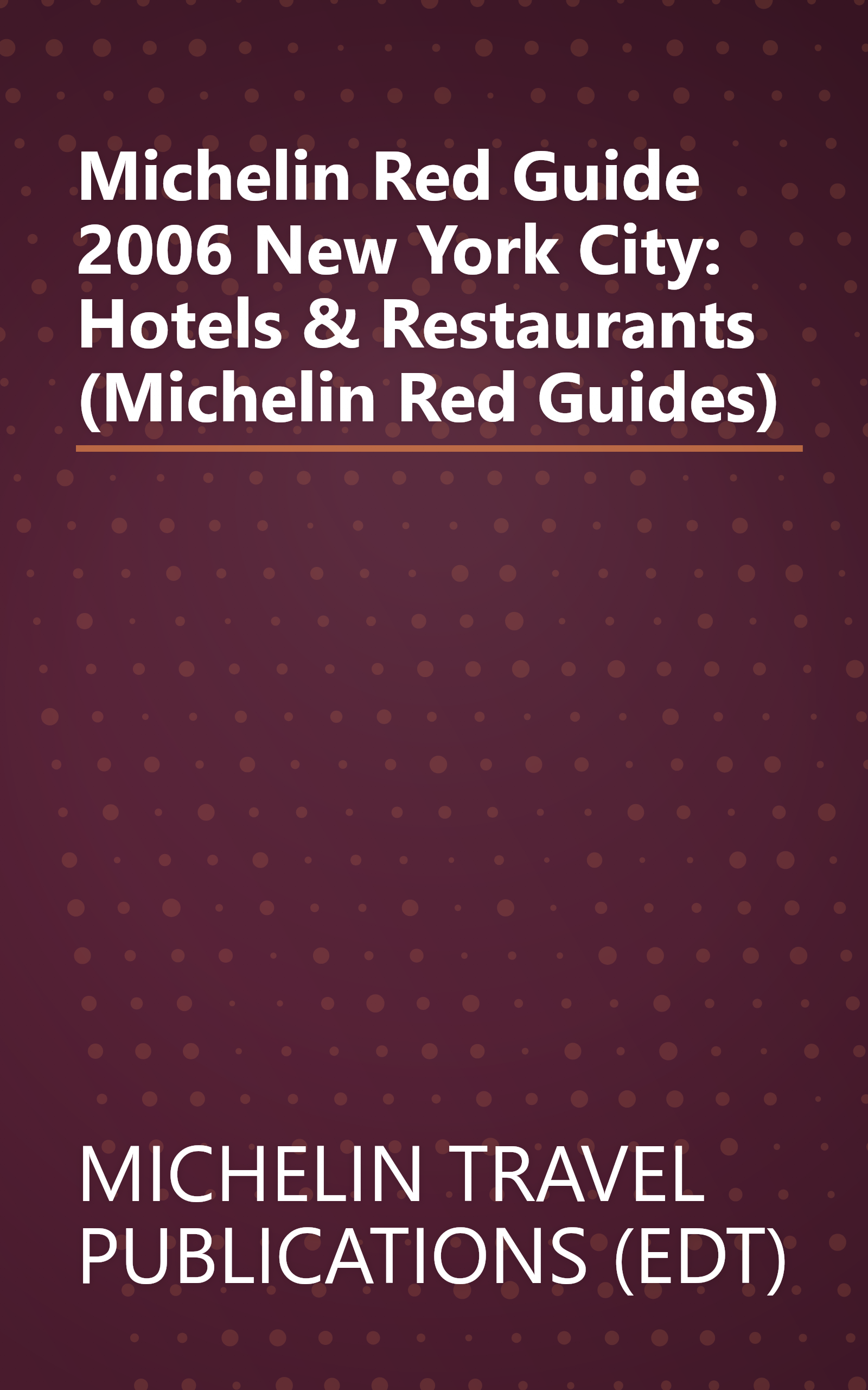 Michelin Red Guide 2006 New York City: Hotels & Restaurants (Michelin Red Guides) book cover
