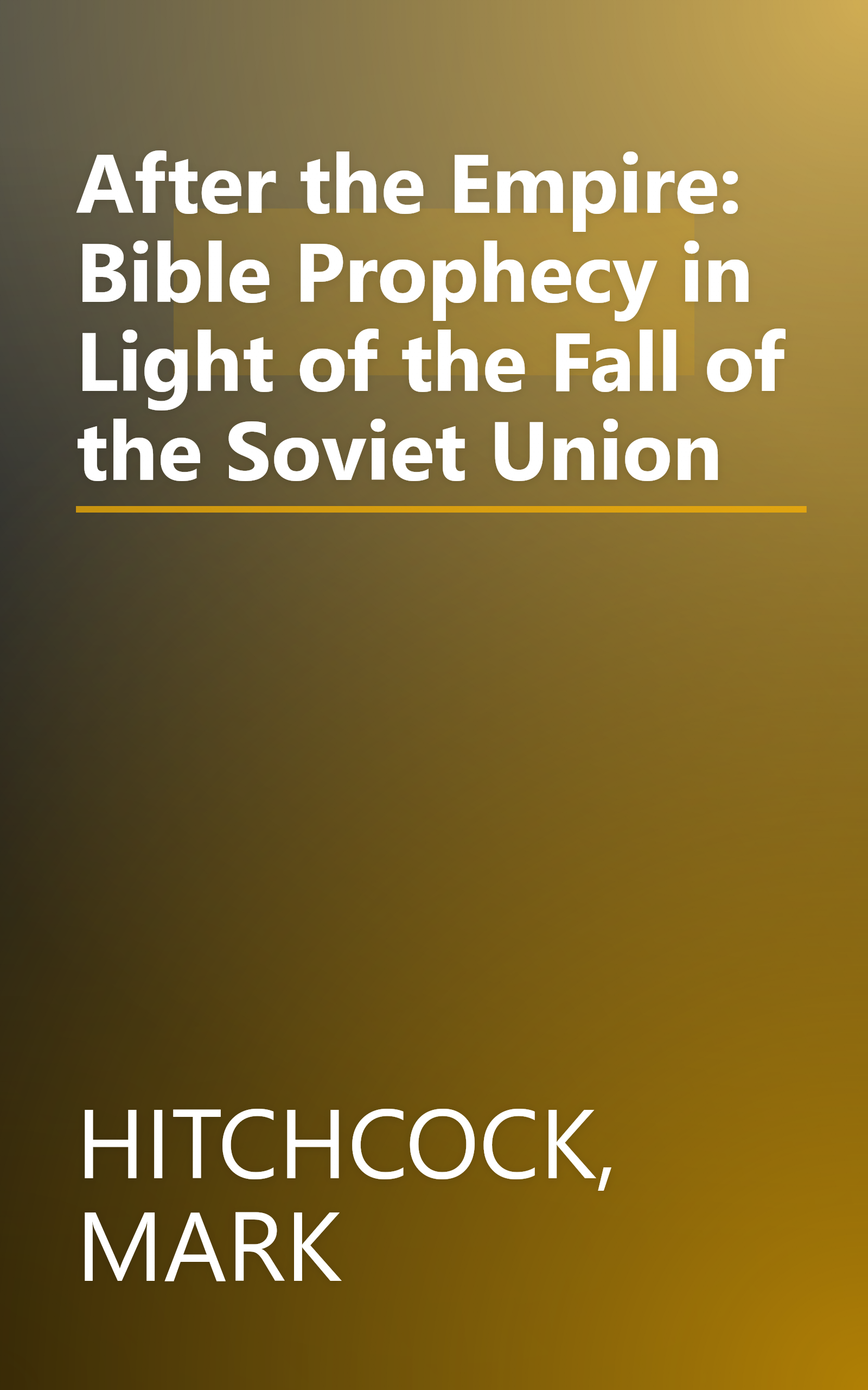 After the Empire: Bible Prophecy in Light of the Fall of the Soviet Union book cover