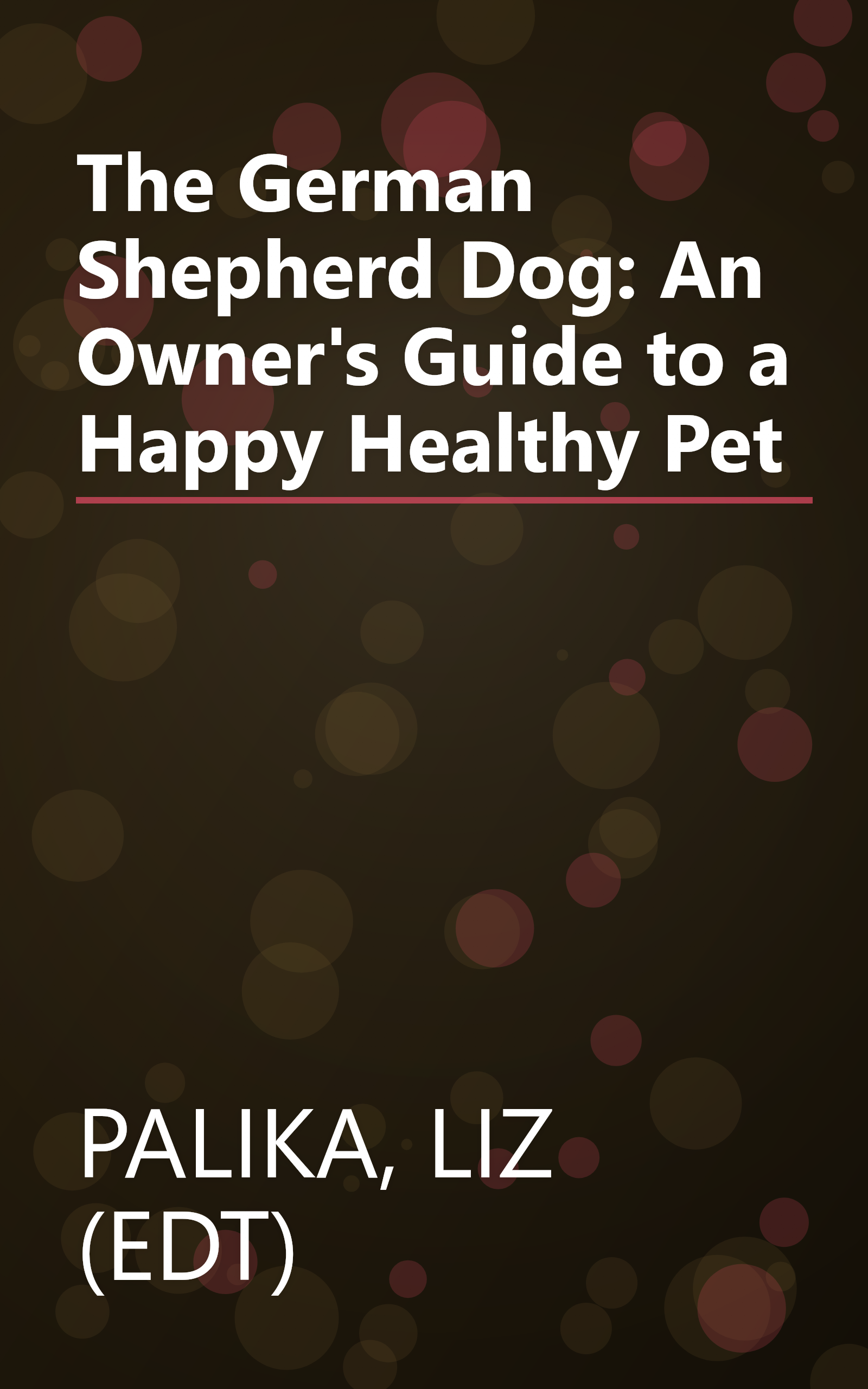 The German Shepherd Dog: An Owner's Guide to a Happy Healthy Pet book cover
